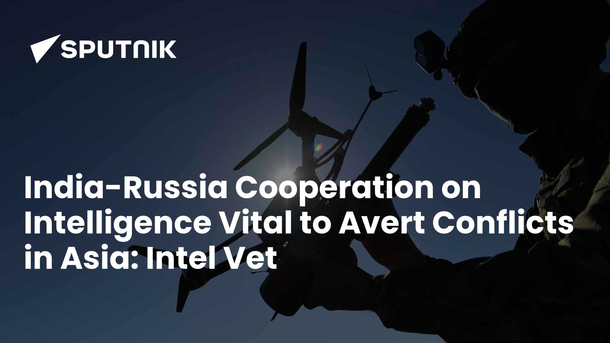 India-Russia Cooperation on Intelligence Vital to Avert Conflicts in ...