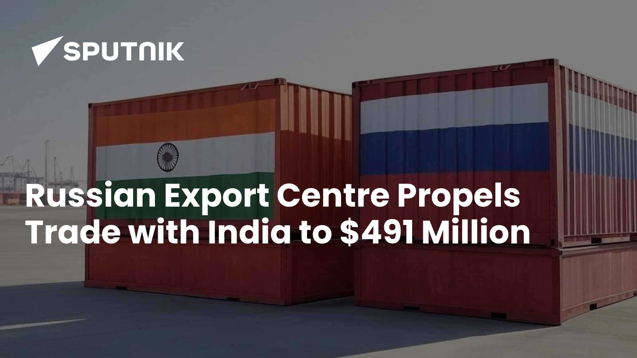 Russian Export Centre Propels Trade with India to $491 Million - 18.11. ...