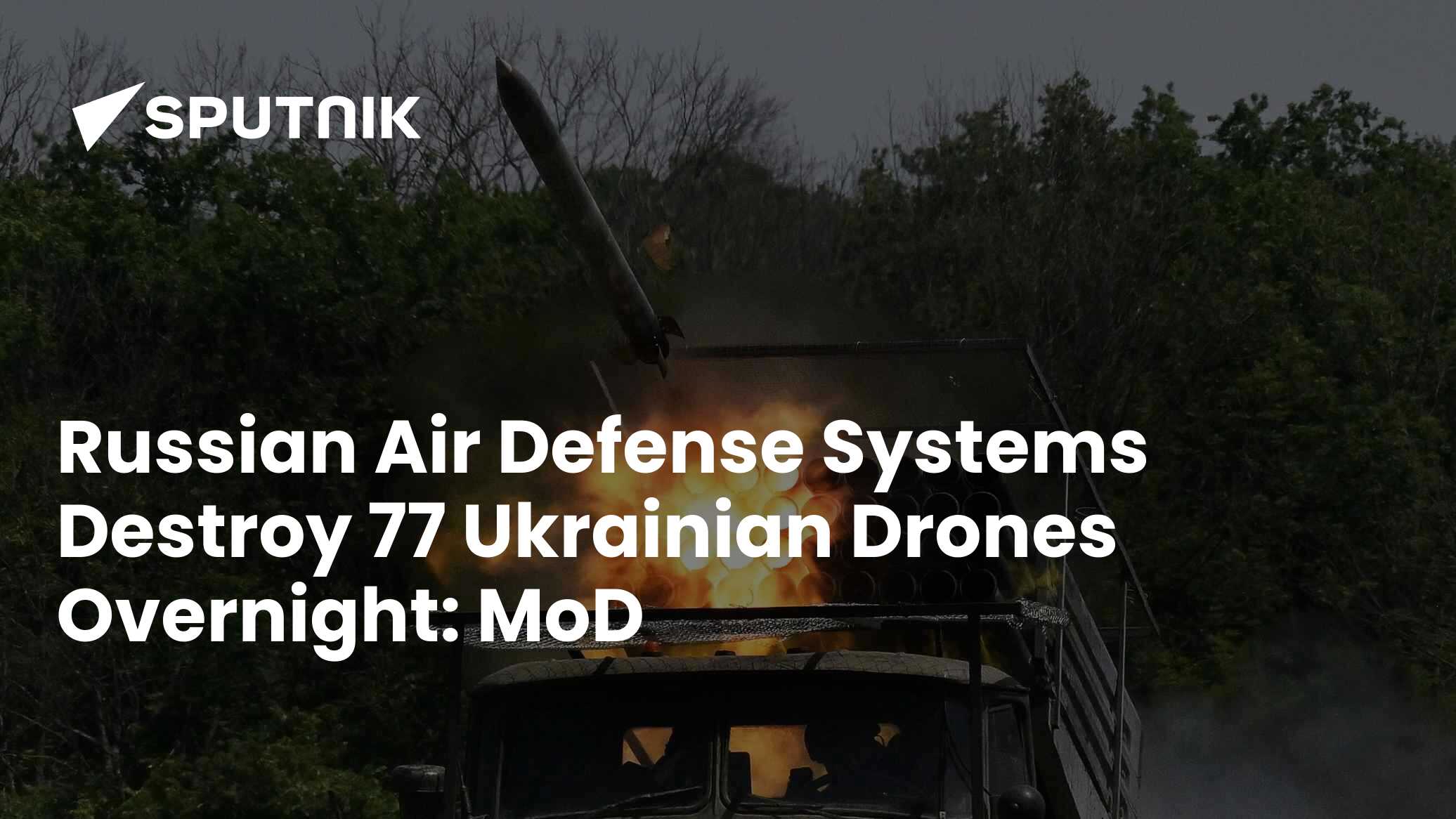 Russian Air Defense Systems Destroy 77 Ukrainian Drones Overnight: MoD ...
