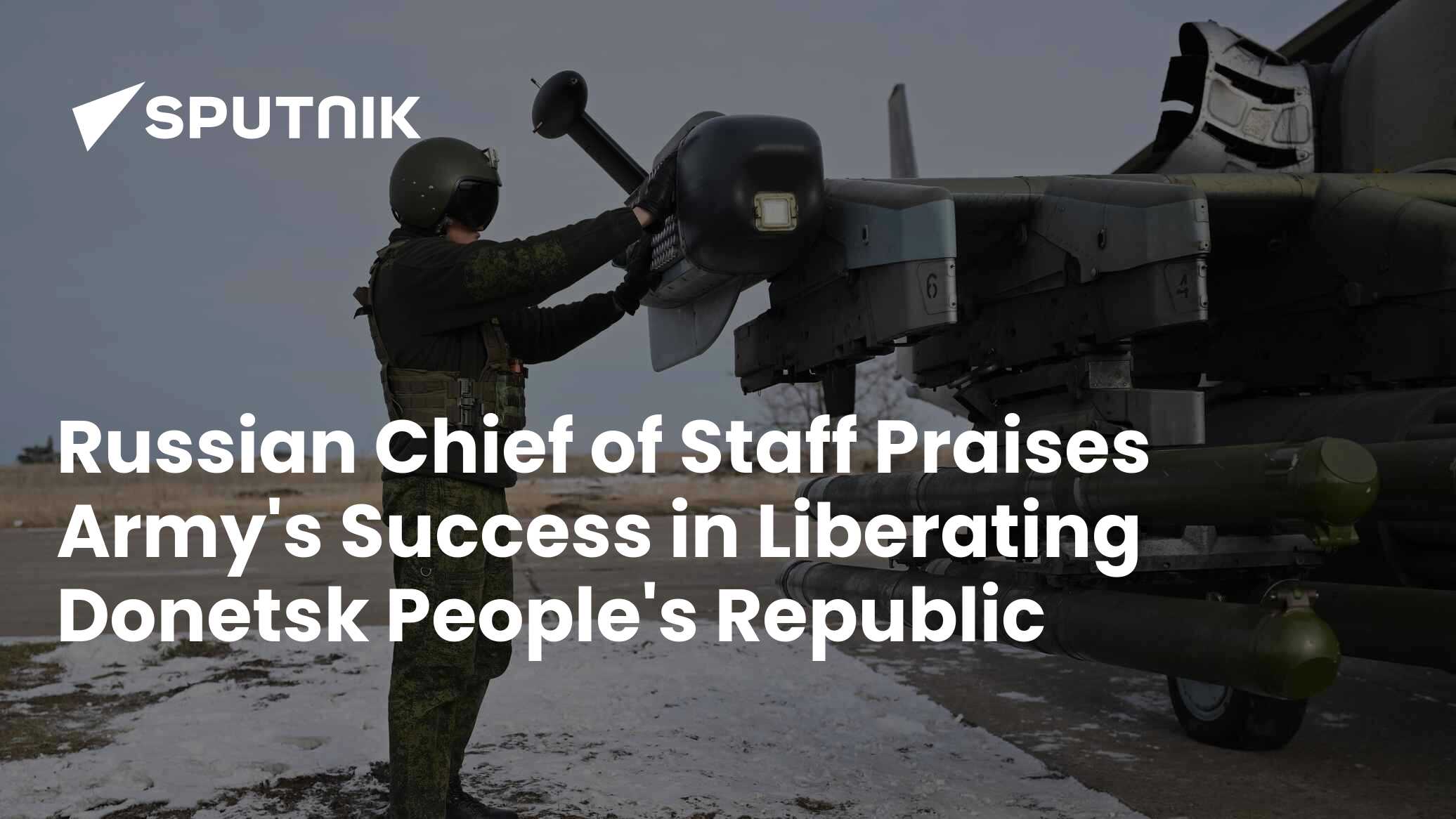 Russian Chief of Staff Praises Army's Success in Liberating Donetsk ...