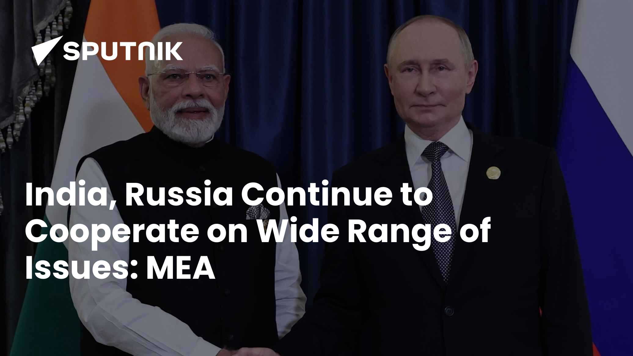 India, Russia Continue to Cooperate on Wide Range of Issues: MEA - 12. ...