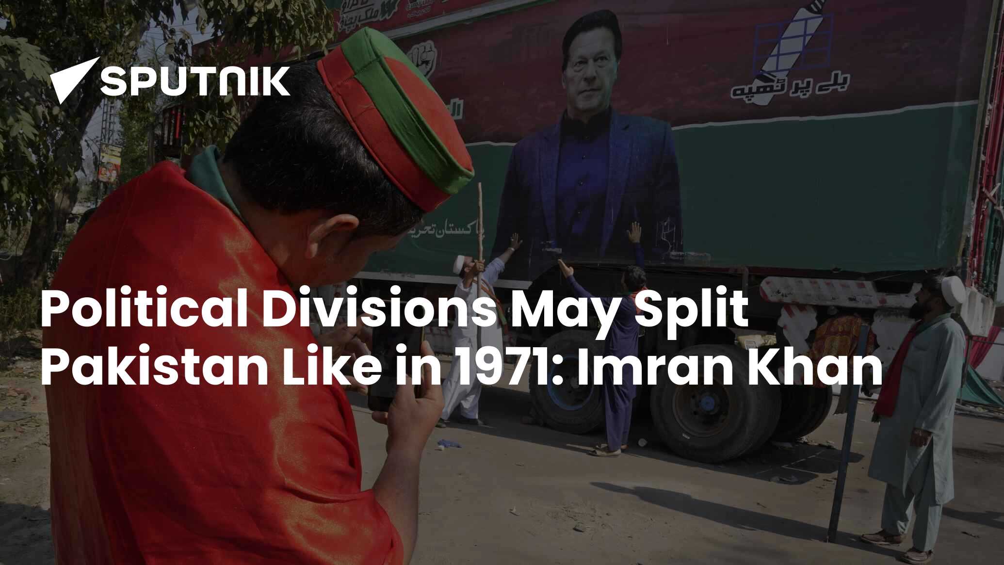 Political Divisions May Split Pakistan Like in 1971: Imran Khan