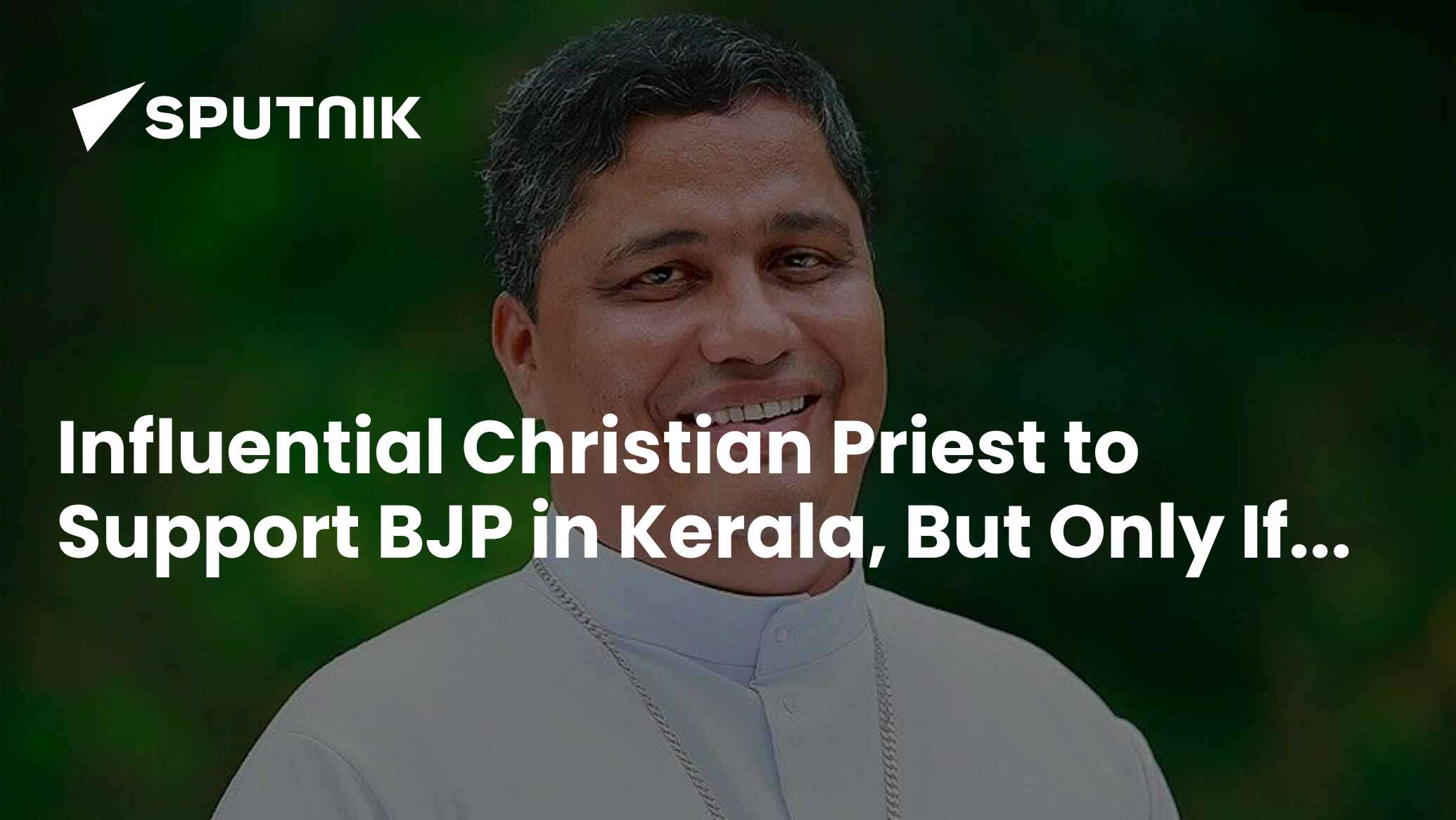 Influential Priest Offers BJP a Parliamentary Seat From Kerala, His ...