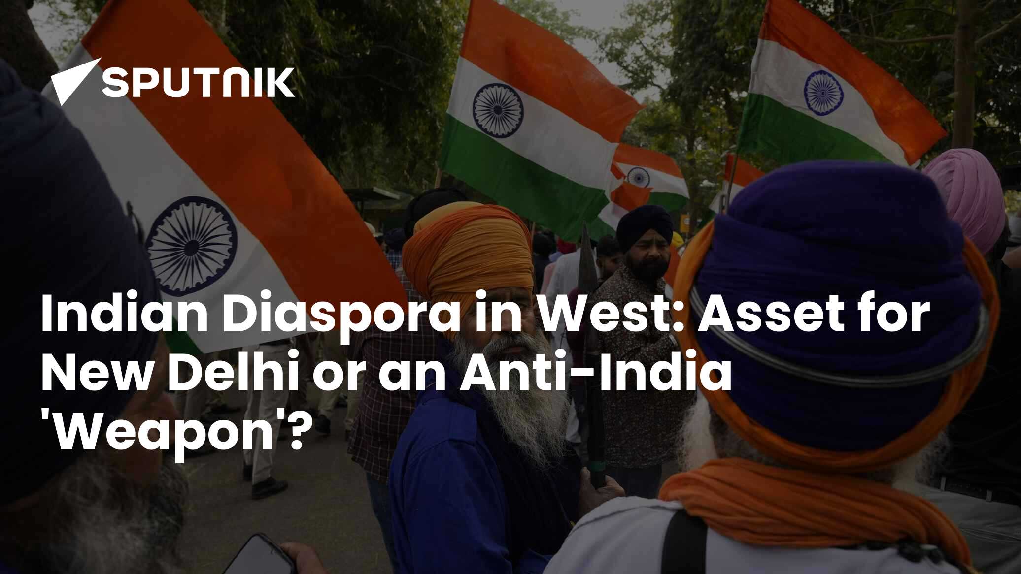 Indian Diaspora in West, Asset for New Delhi or Anti-India ‘Weapons’?