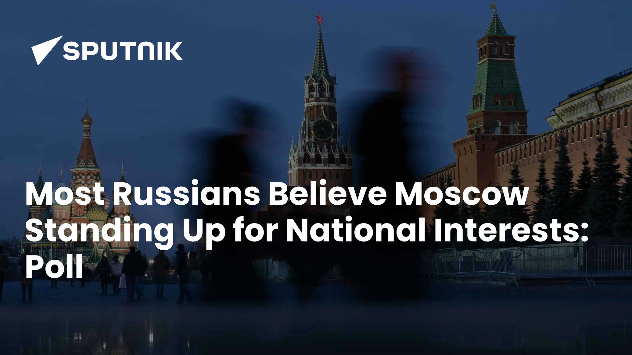 Most Russians Believe Moscow Standing Up for National Interests: Poll ...