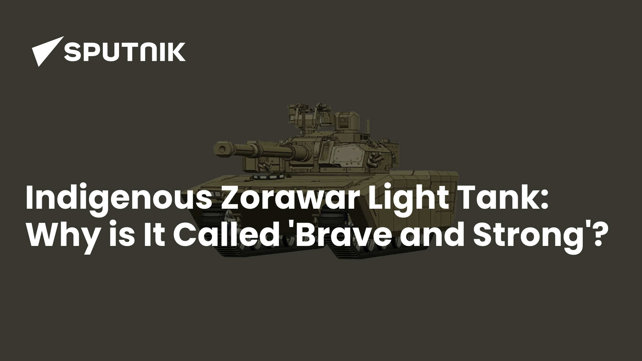 Indigenous Zorawar Light Tank: Why is It Called 'Brave and Strong ...
