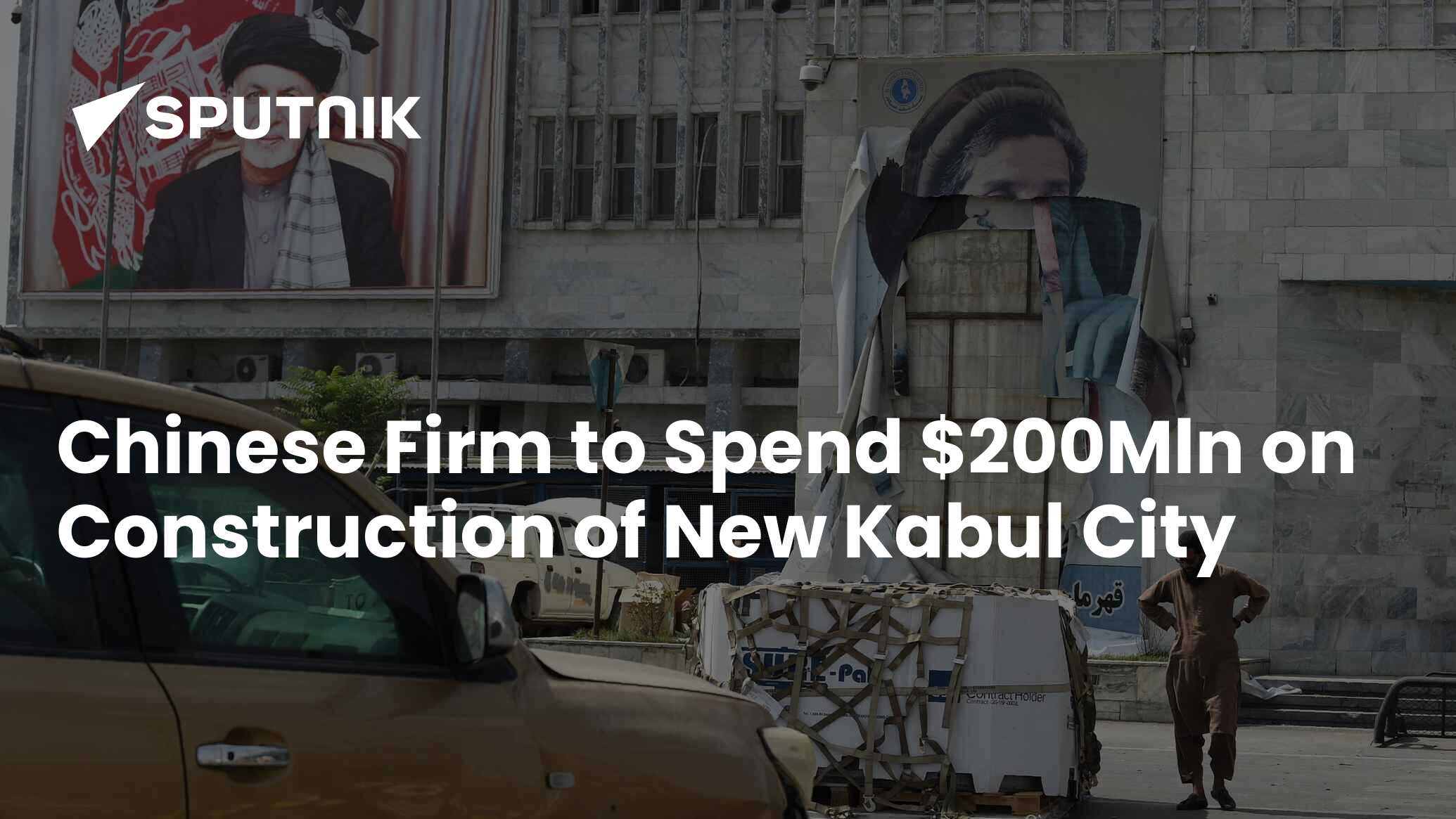 Chinese Firm to Spend $200 Mln as Taliban Okays New Kabul City