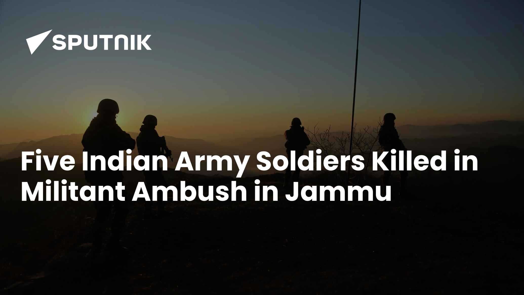 Five Indian Army soldiers Killed in a Militant Ambush in Jammu