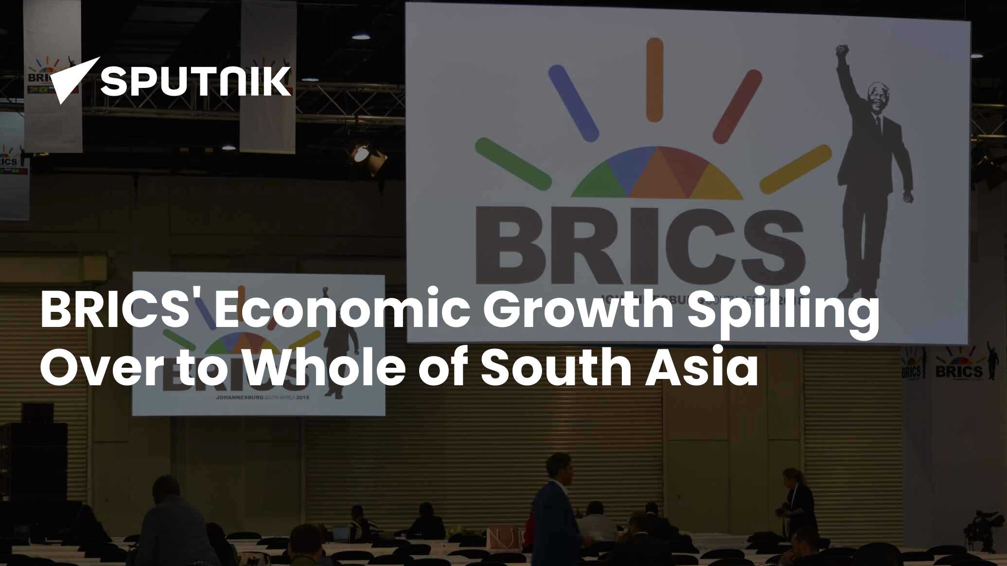 BRICS' Economic Growth Spilling Over to Whole of South Asia - 22.04. ...