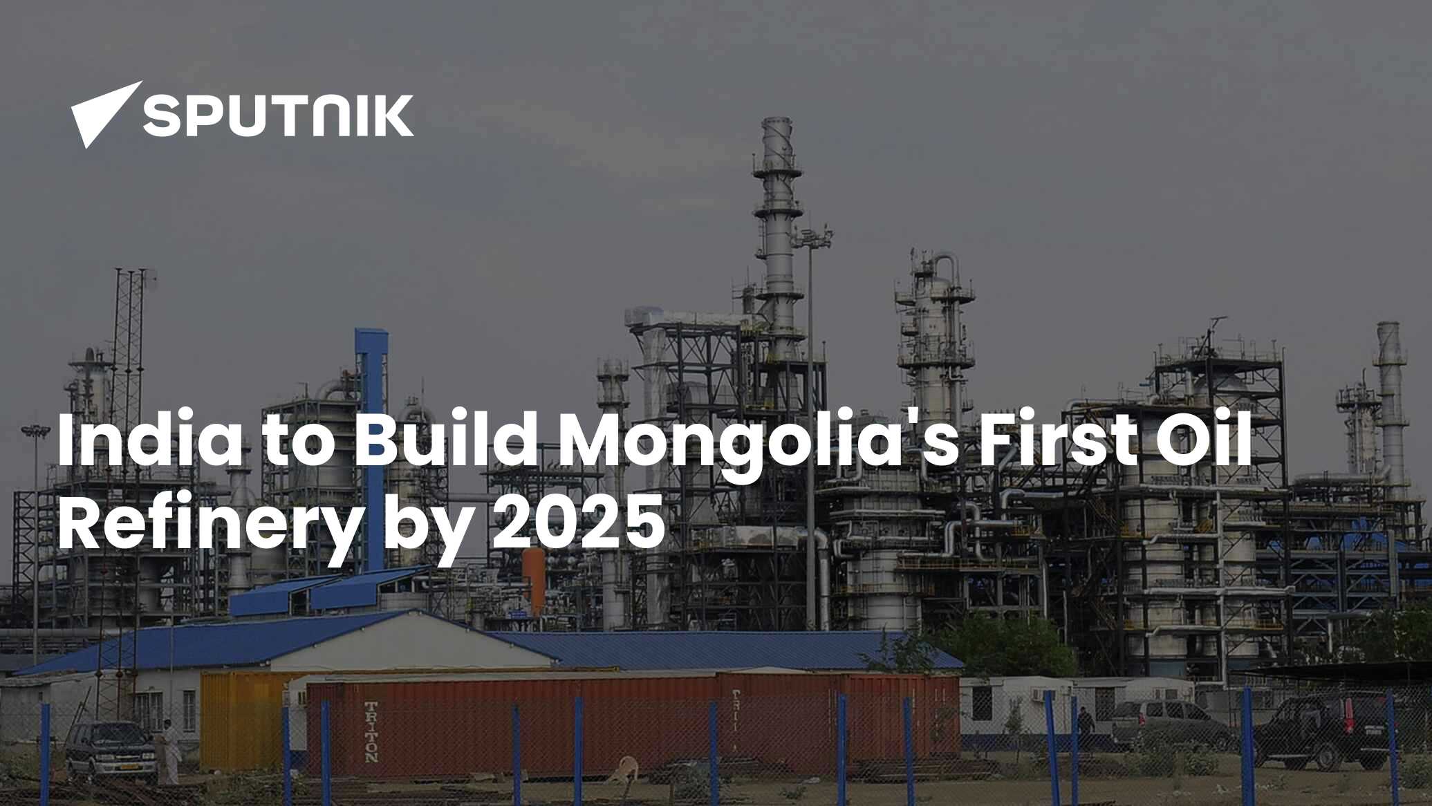 India to Build Mongolia's First Oil Refinery by 2025