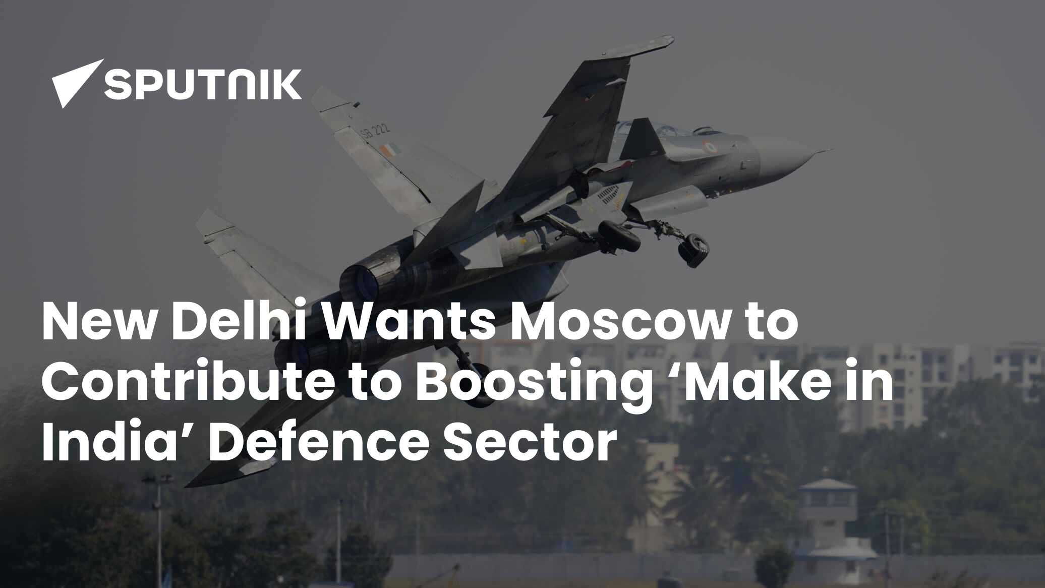 New Delhi Wants Moscow to Contribute to Boosting ‘Make in India ...