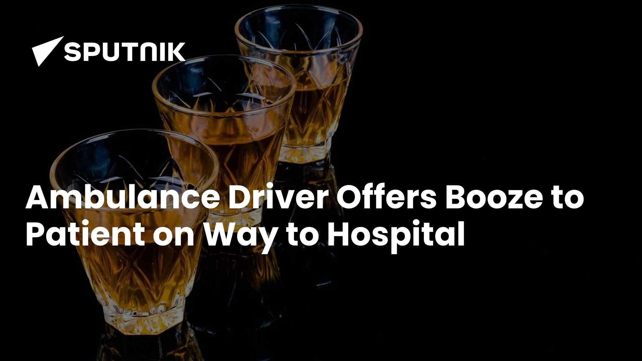 Ambulance Driver Offers Booze to Patient on Way to Hospital