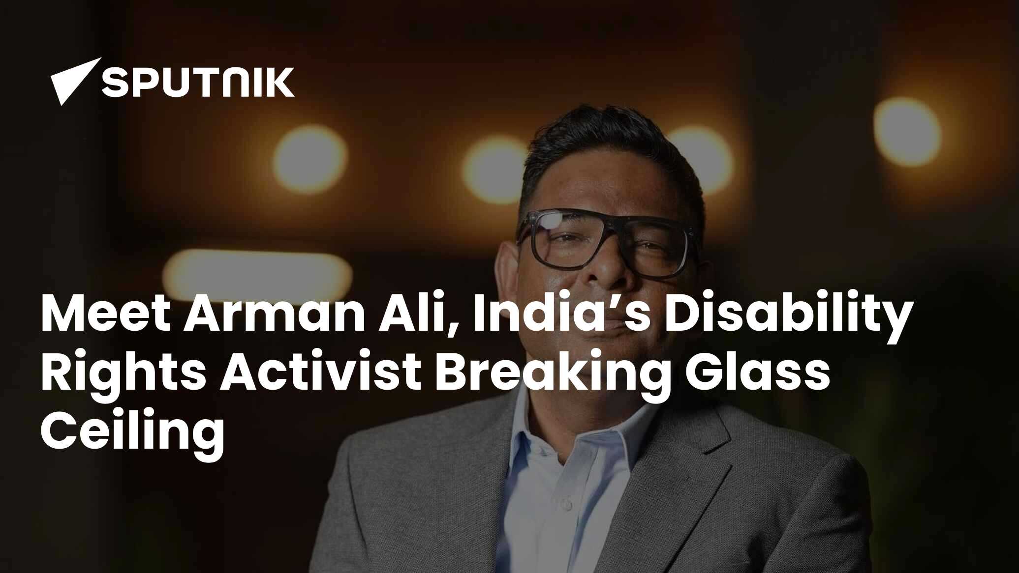 Meet Arman Ali, India’s Disability Rights Activist Breaking Glass Ceiling - 13.12.2022, Sputnik ...