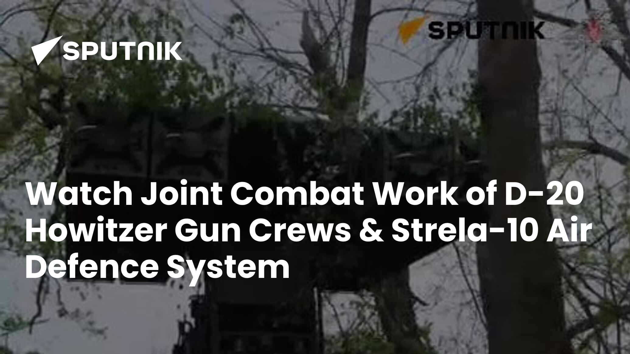 Joint Combat Work of D-20 Howitzer Gun Crews & Strela-10 Air Defence System