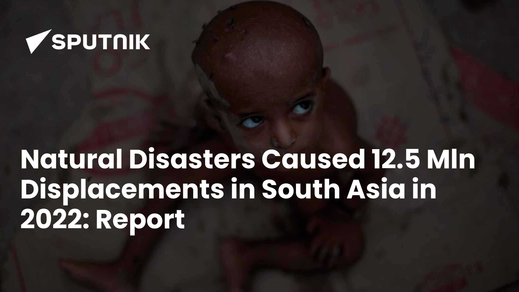 Natural Disasters Caused 12.5 Million Displacements in South Asia In ...