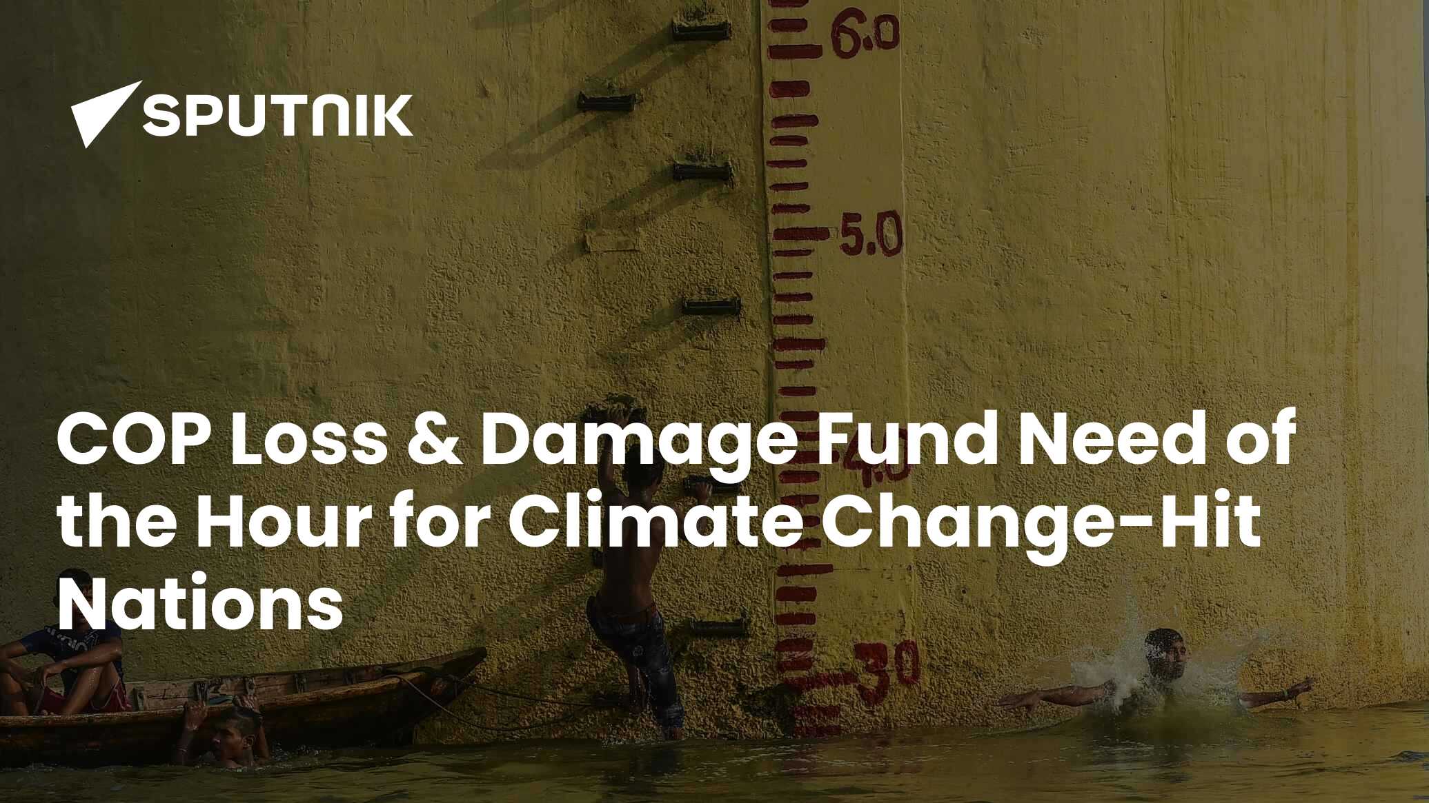COP Loss & Damage Fund Need of the Hour for Climate Change-Hit Nations