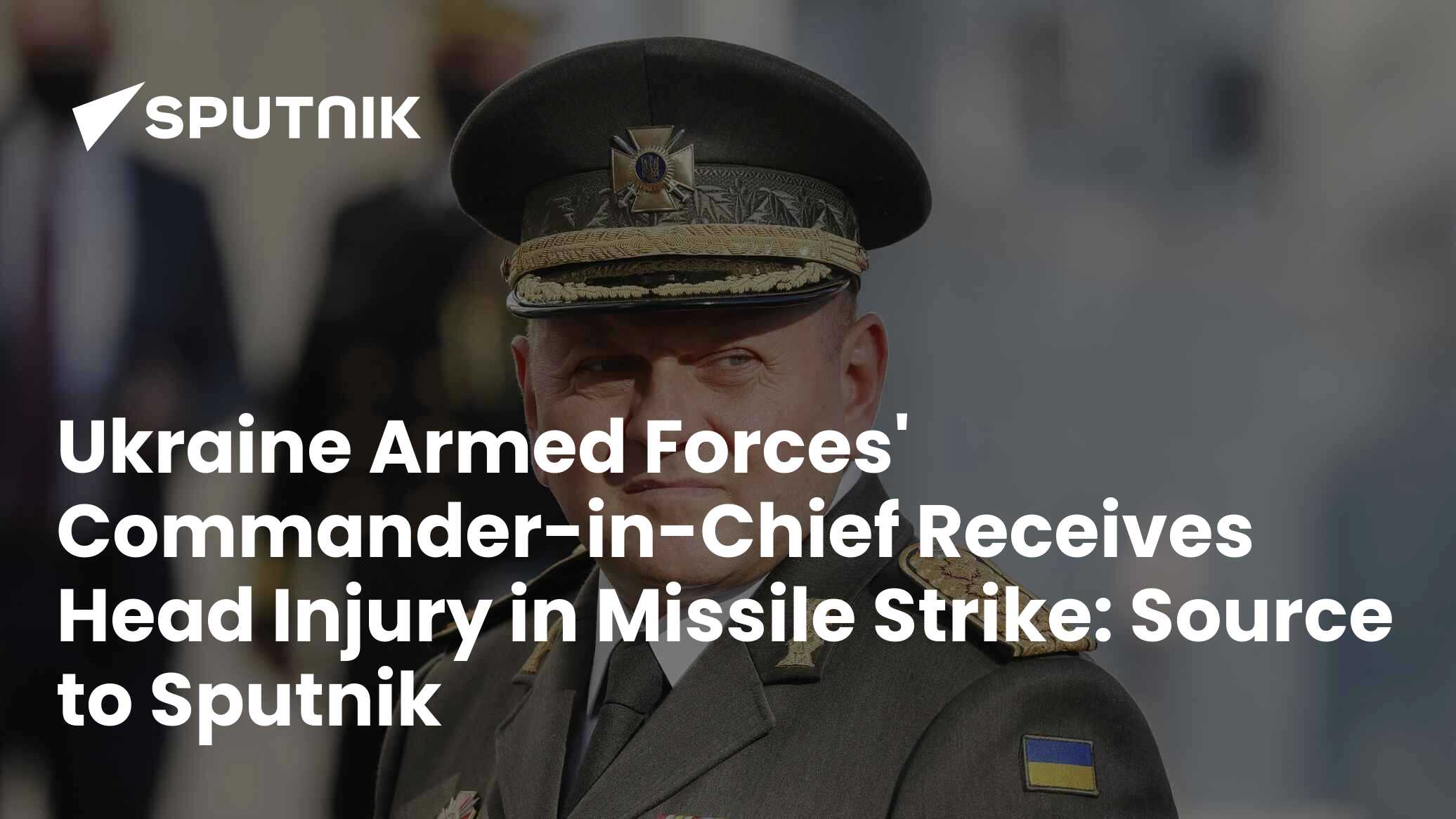 Ukraine Armed Forces' Commander-in-Chief Receives Head Injury in ...
