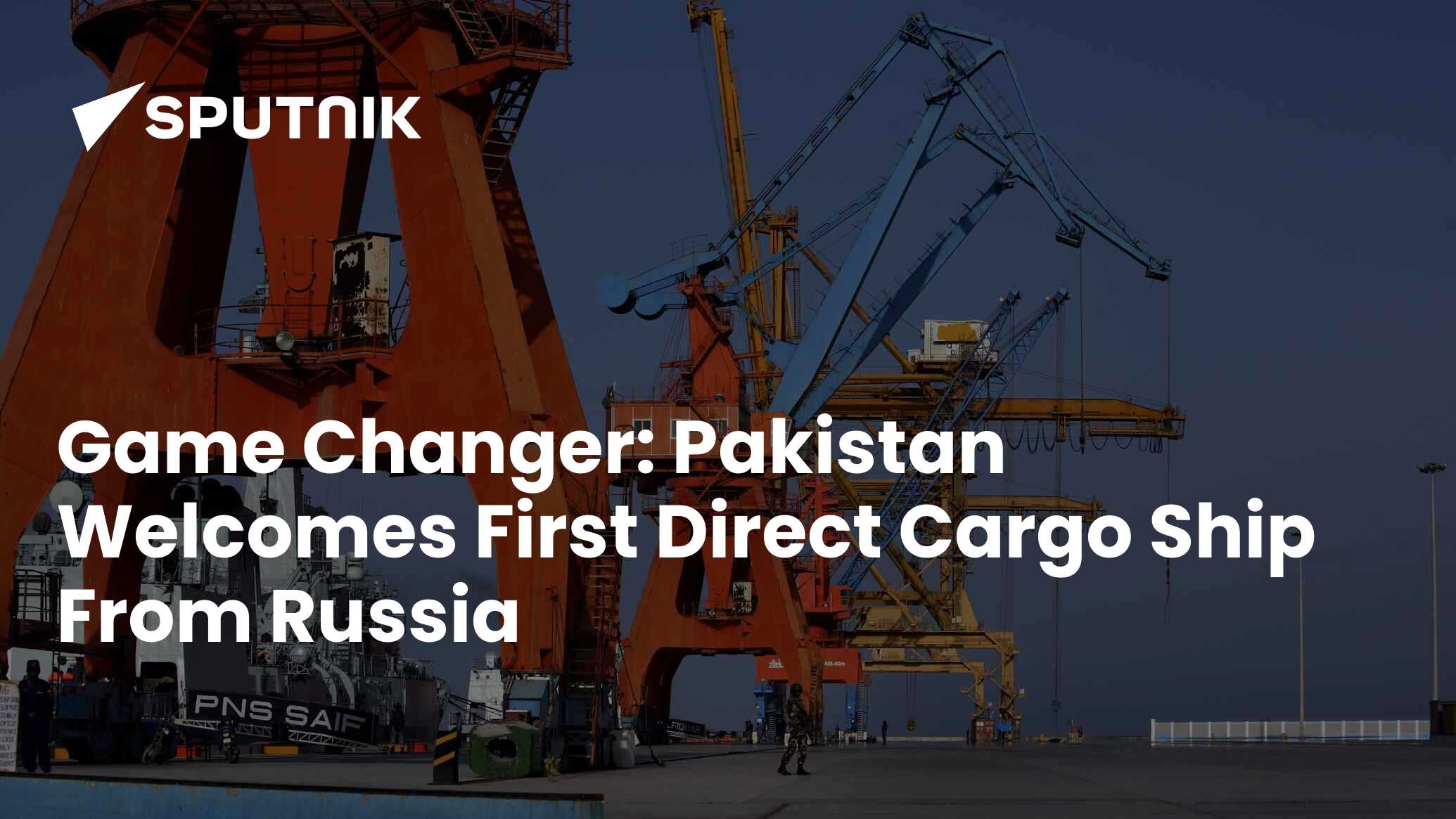 Pakistan Welcomes First Direct Container Ship From Russia