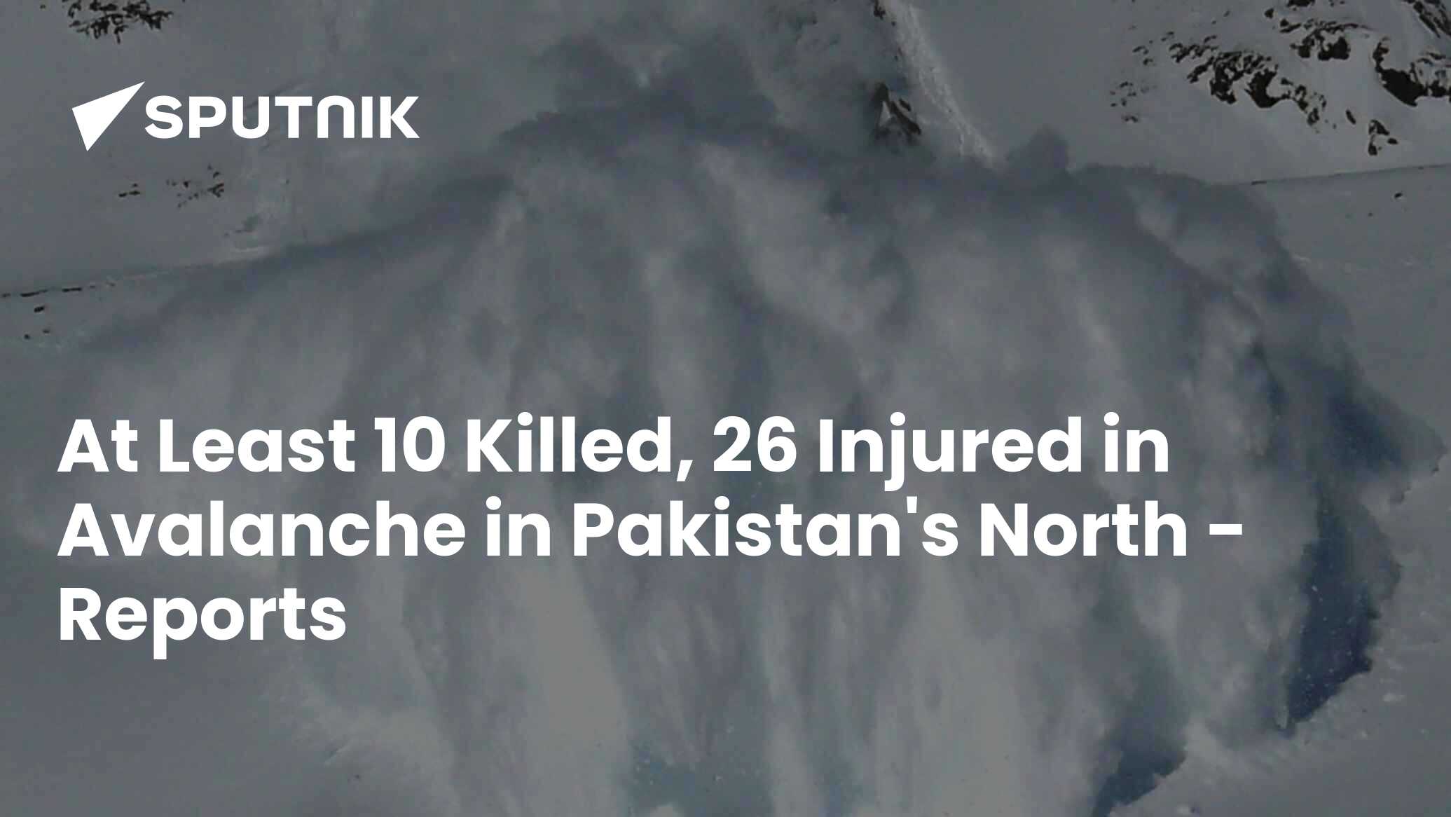 At Least 10 Killed, 26 Injured in Avalanche in Pakistan's North - Reports