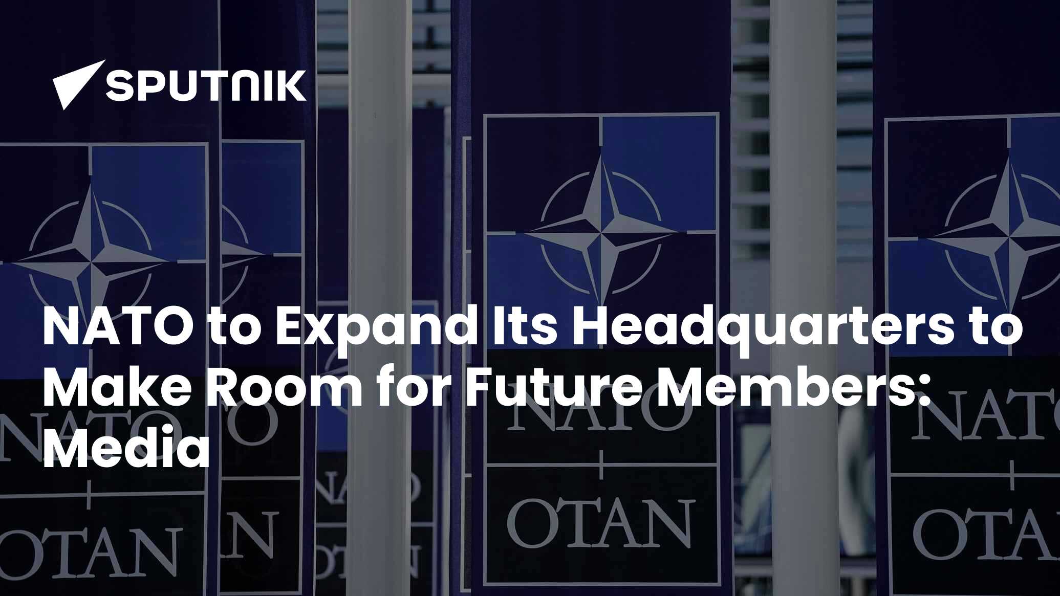 NATO to Expand Its Headquarters to Make Room for Future Members: Media
