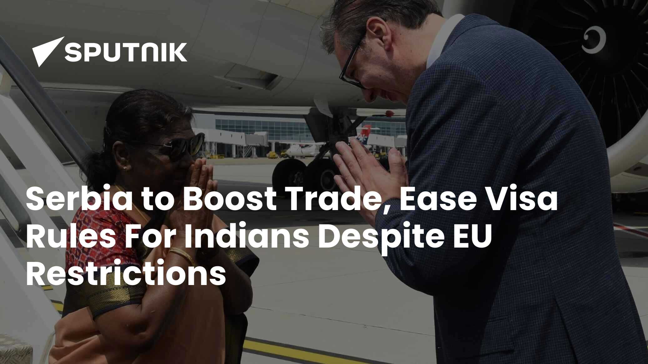 Serbia to Boost Trade, Ease Visa Rules For Indians Despite EU Restrictions