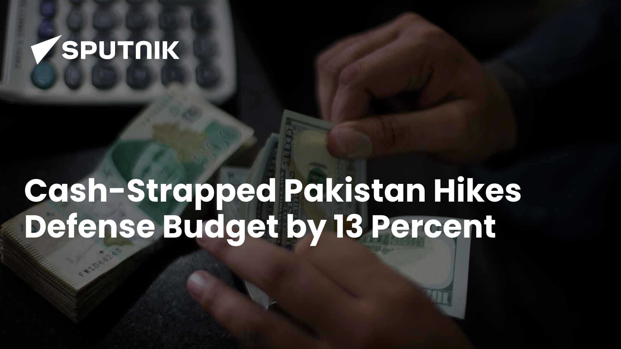 Cash-Strapped Pakistan Hikes Defense Budget by 13 Per Cent