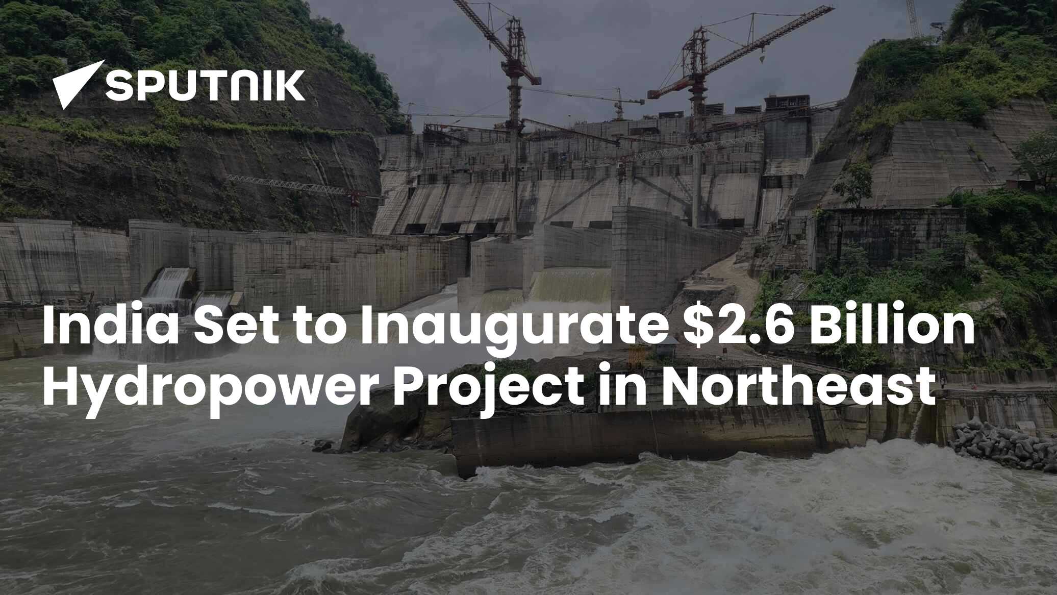 India Set to Inaugurate $2.6 Billion Hydropower Project in Northeast