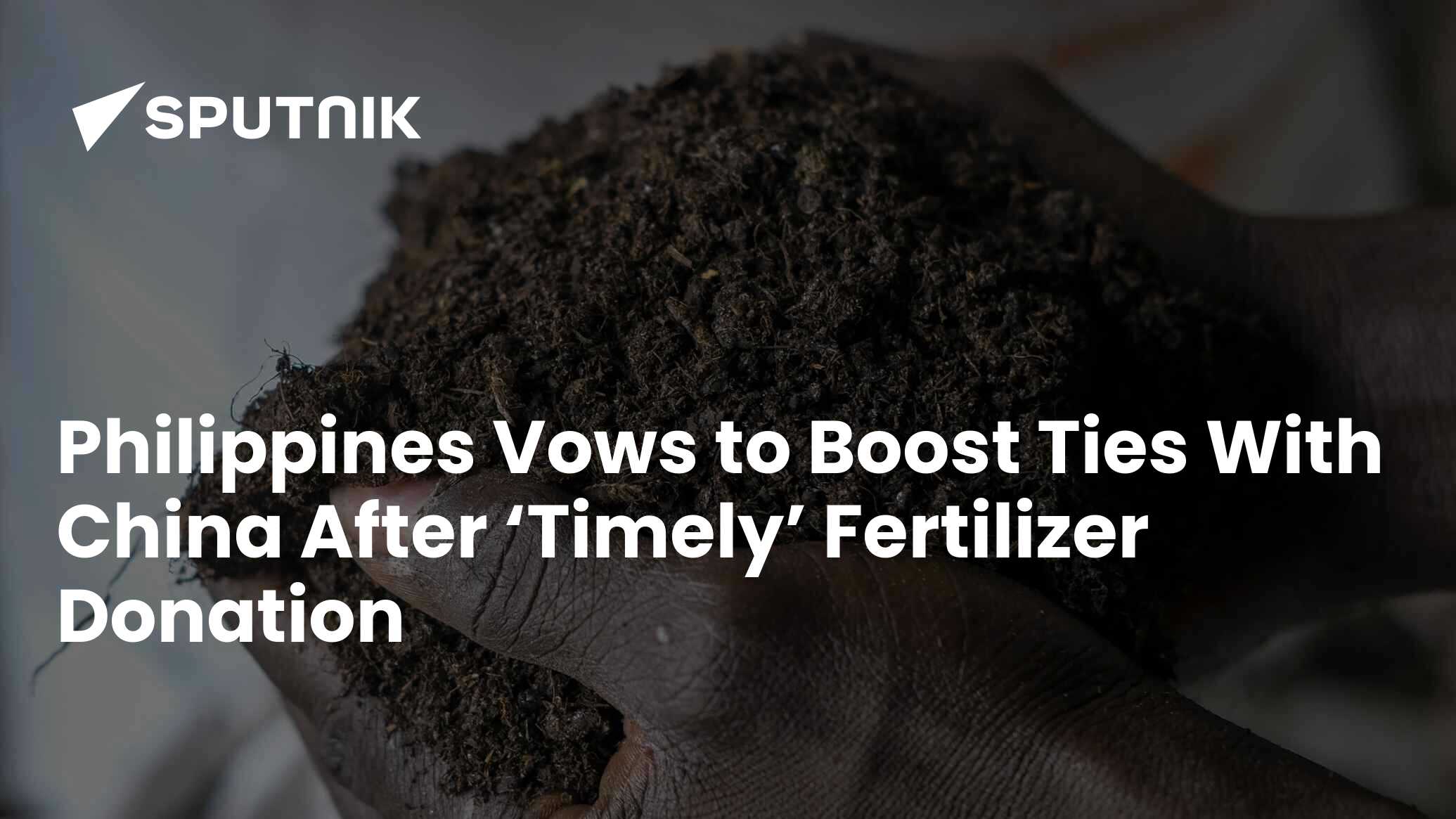 Philippines Vows to Boost Ties With China After ‘Timely’ Fertilizer ... Philippines Vows to Boost Ties With China After ‘Timely’ Fertilizer ...