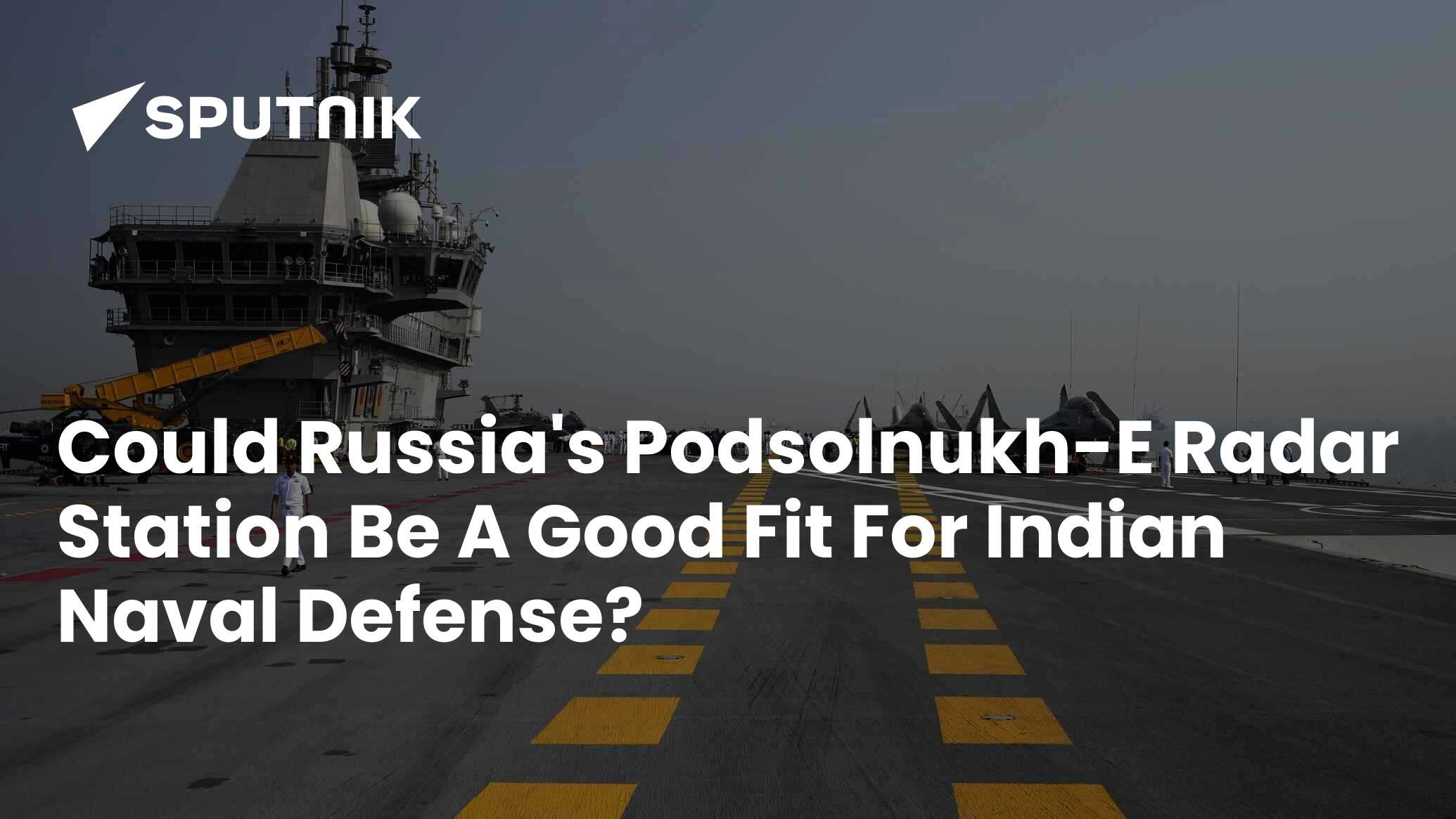 Russia's Podsolnukh-E Radar Station Good Fit For India's Naval Defense ...