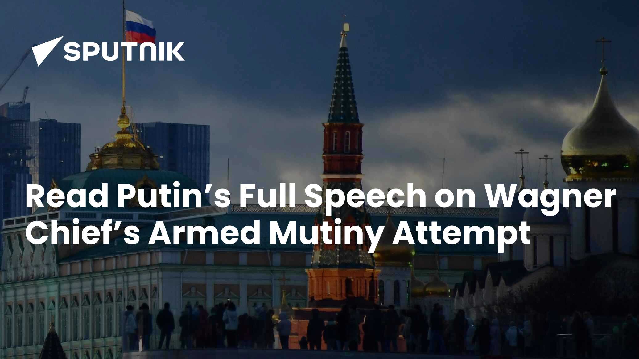 Read Putin’s Full Speech on Wagner Chief’s Armed Mutiny Attempt