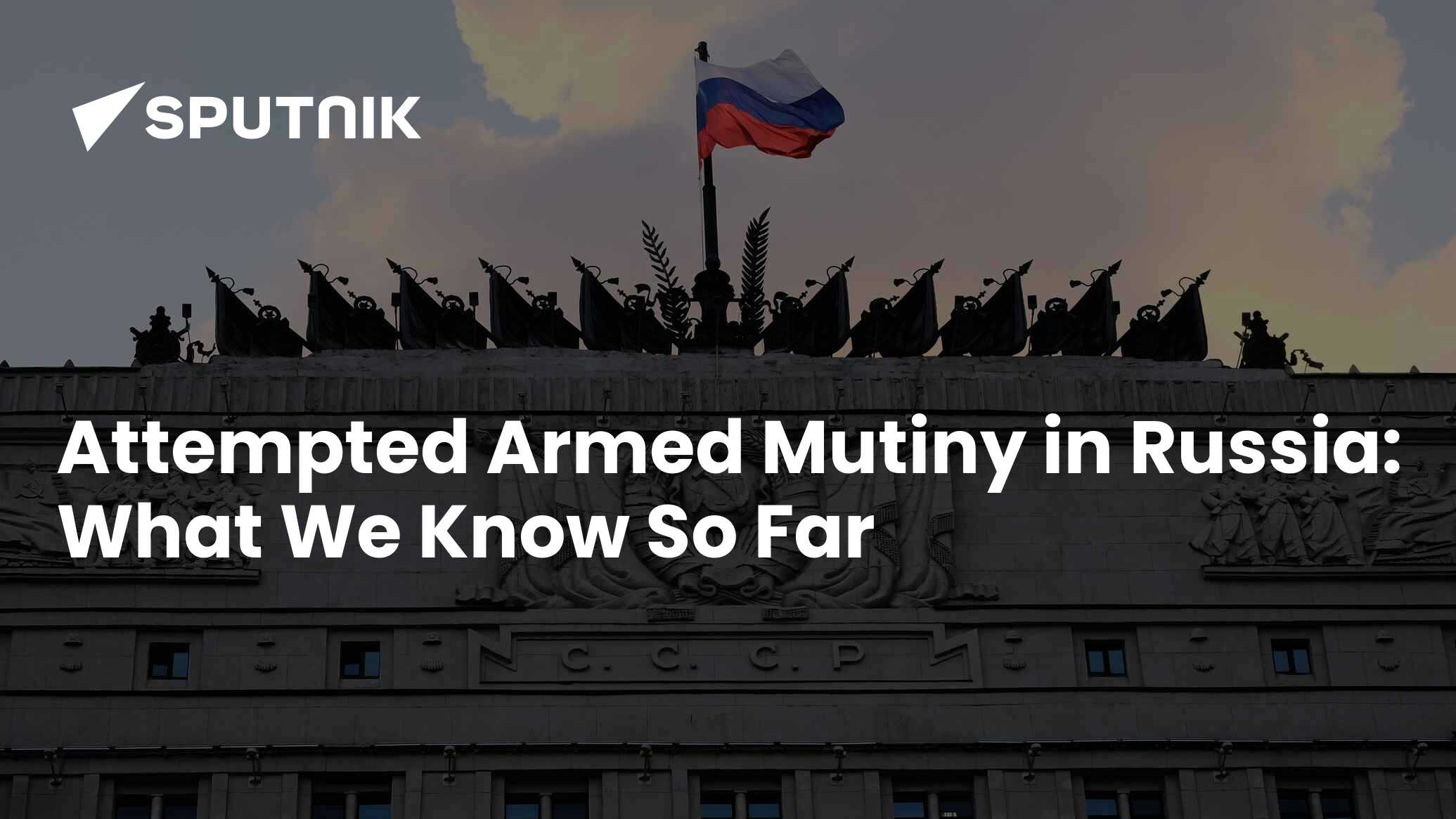 What We Know About Attempted Armed Mutiny in Russia