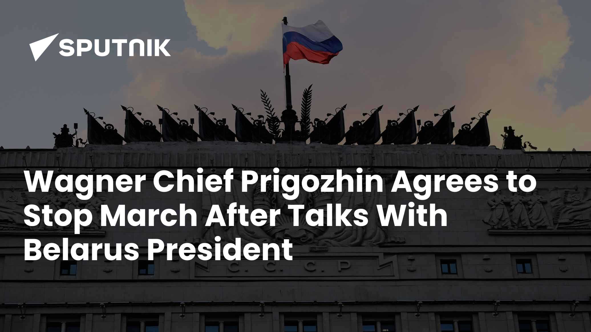 Wagner Chief Prigozhin Agrees to Stop March After Talks With Belarus ...