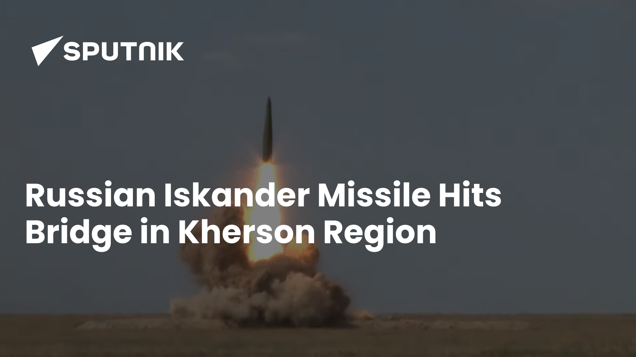 Russian Iskander Missile Hits Bridge in Kherson Region
