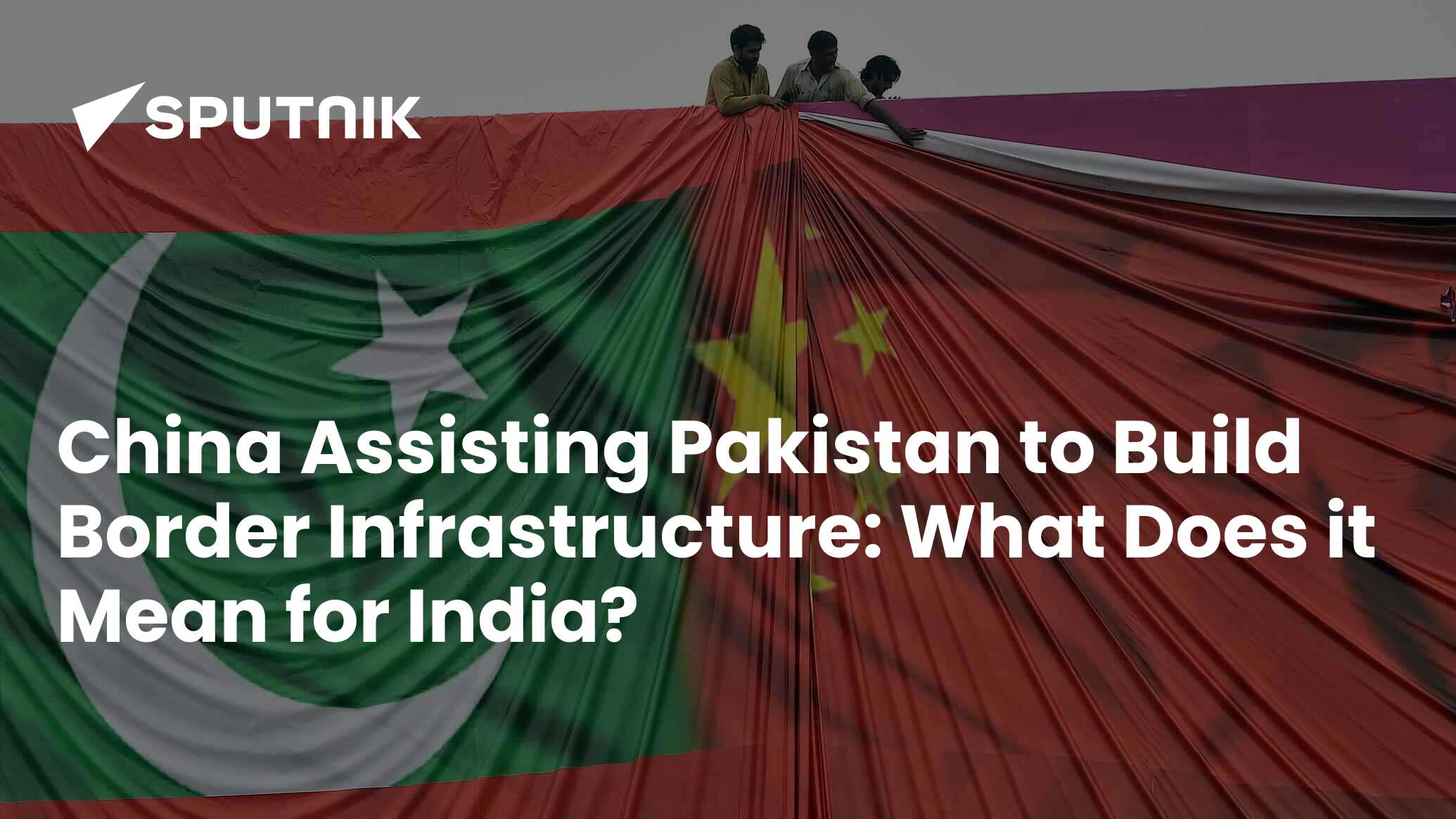 China Assisting Pakistan in Building Border Infrastructure, Its Impact ...