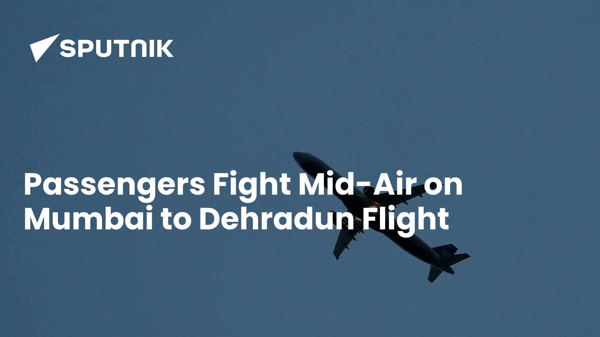 Fight Breaks Out Among Indian Passengers Mid-Air On Mumbai to Dehradun ...