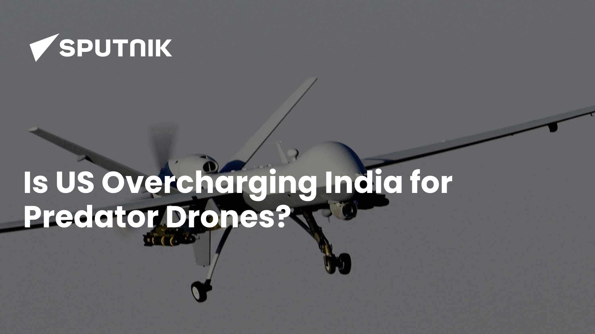 Is the US Overcharging India for Predator Drones?