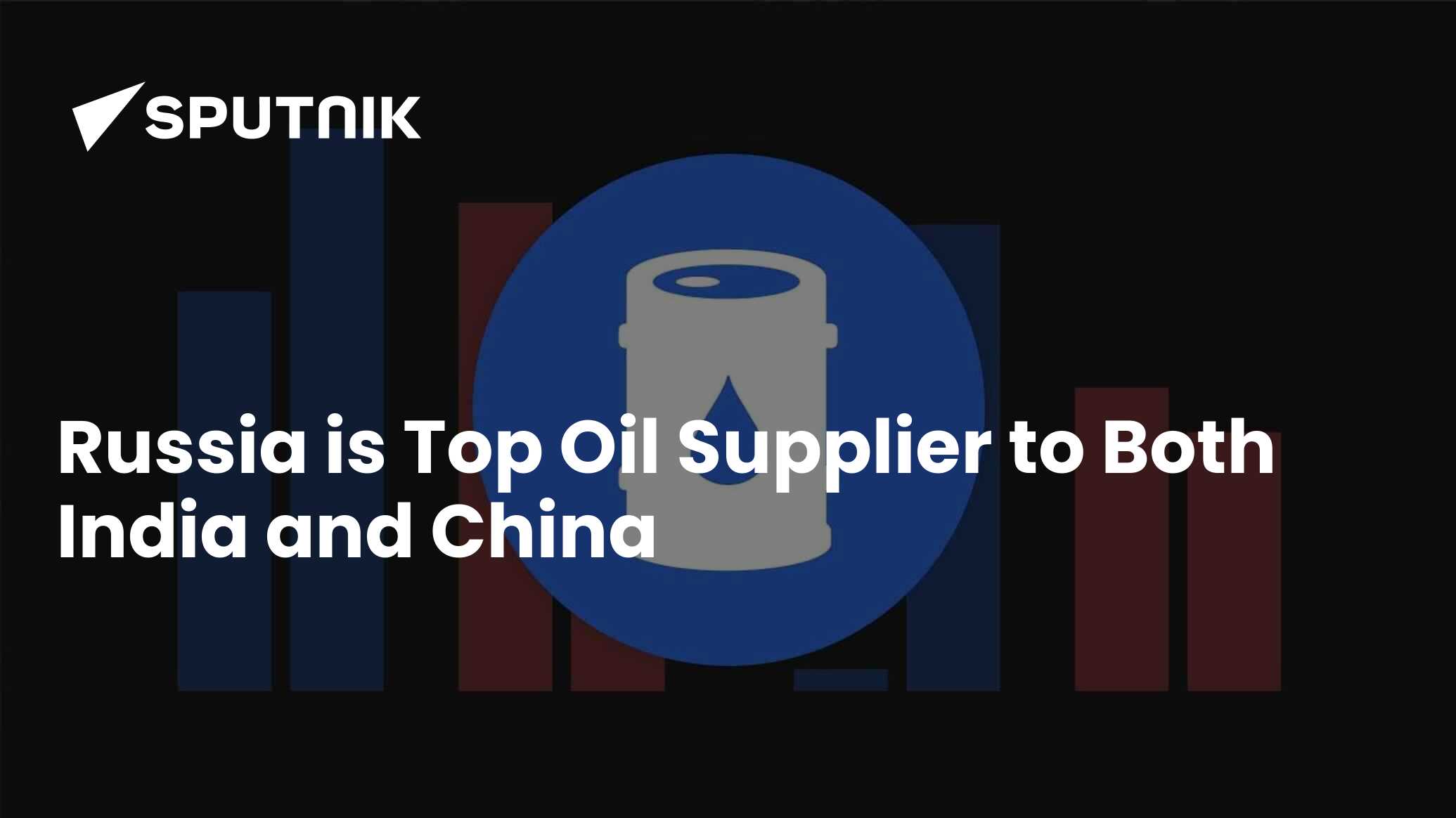 Russia is Top Oil Supplier to Both India and China