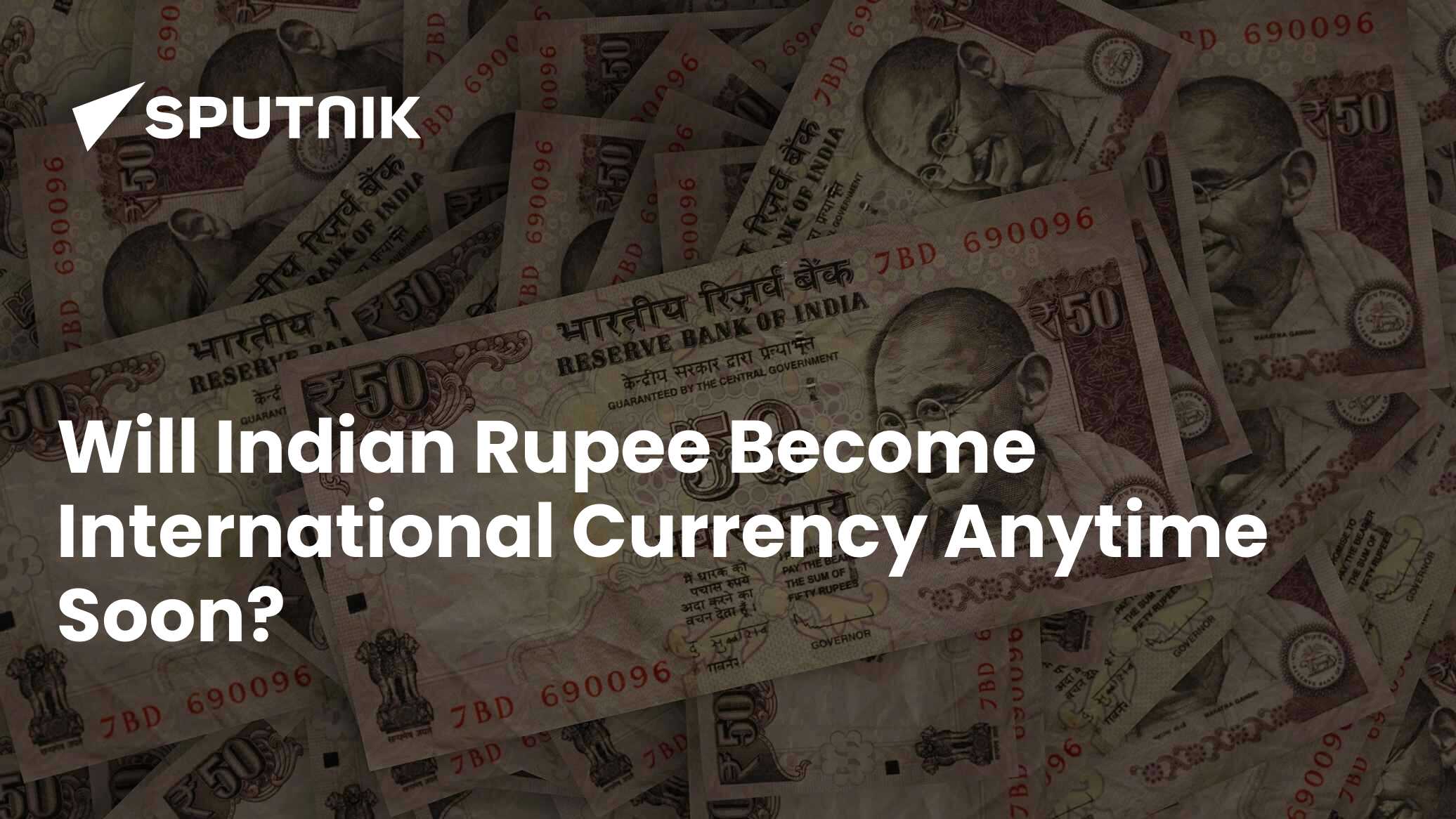 Will Indian Rupee Become International Currency Anytime Soon?