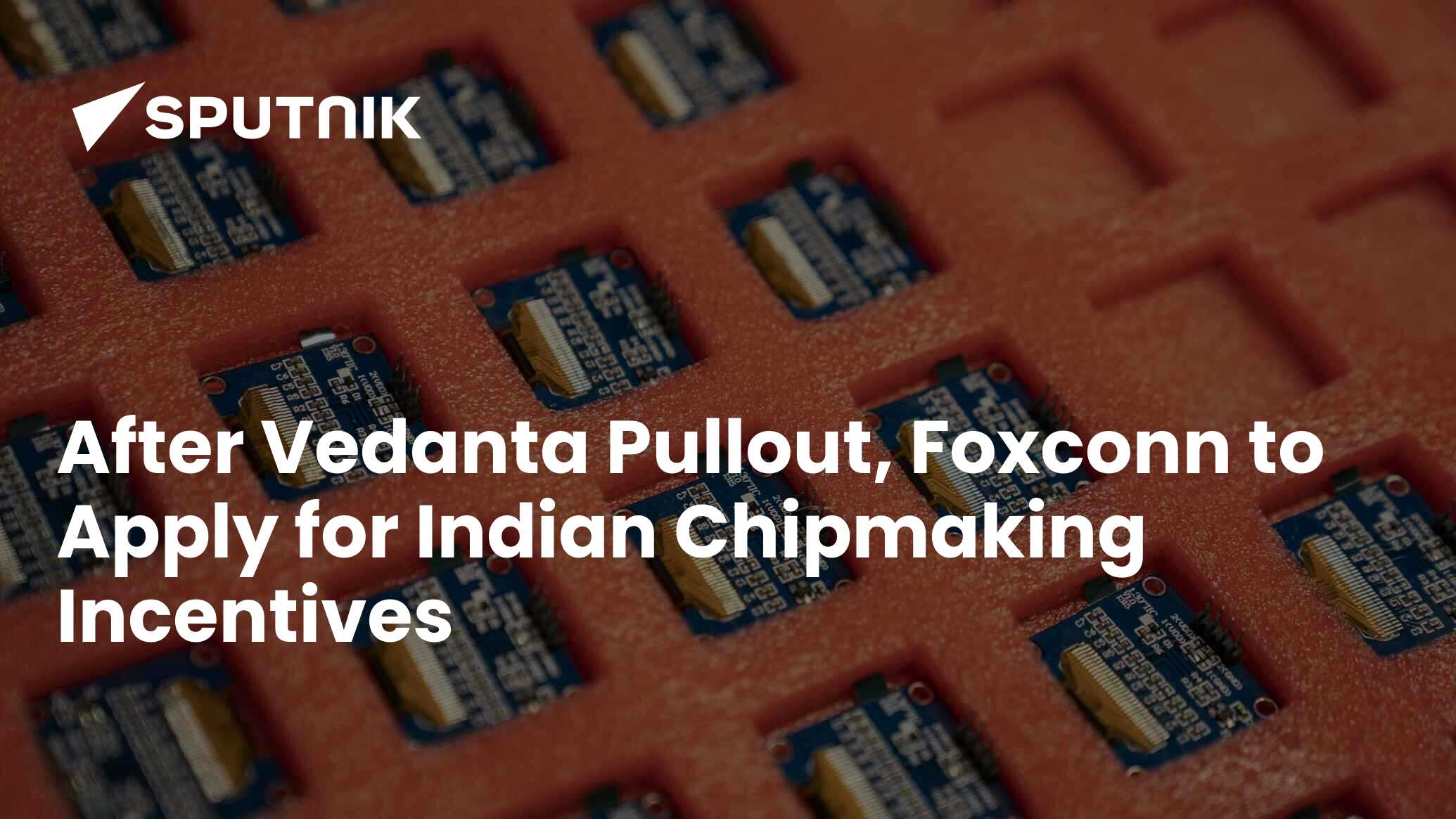 After Vedanta Pullout, Foxconn to Apply for Indian Chipmaking Incentives