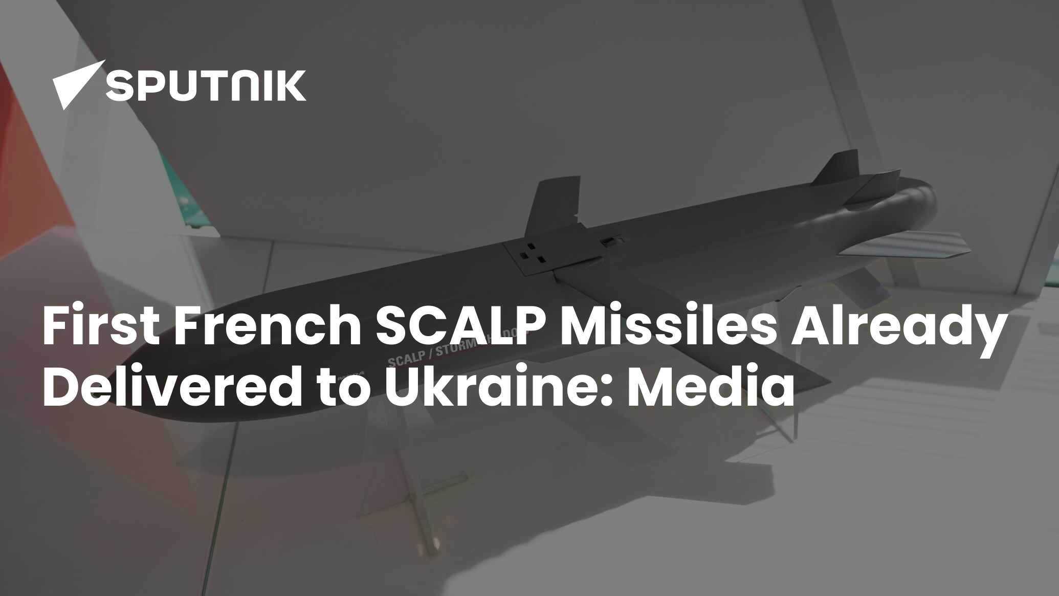 First French SCALP Missiles Already Delivered to Ukraine: Media