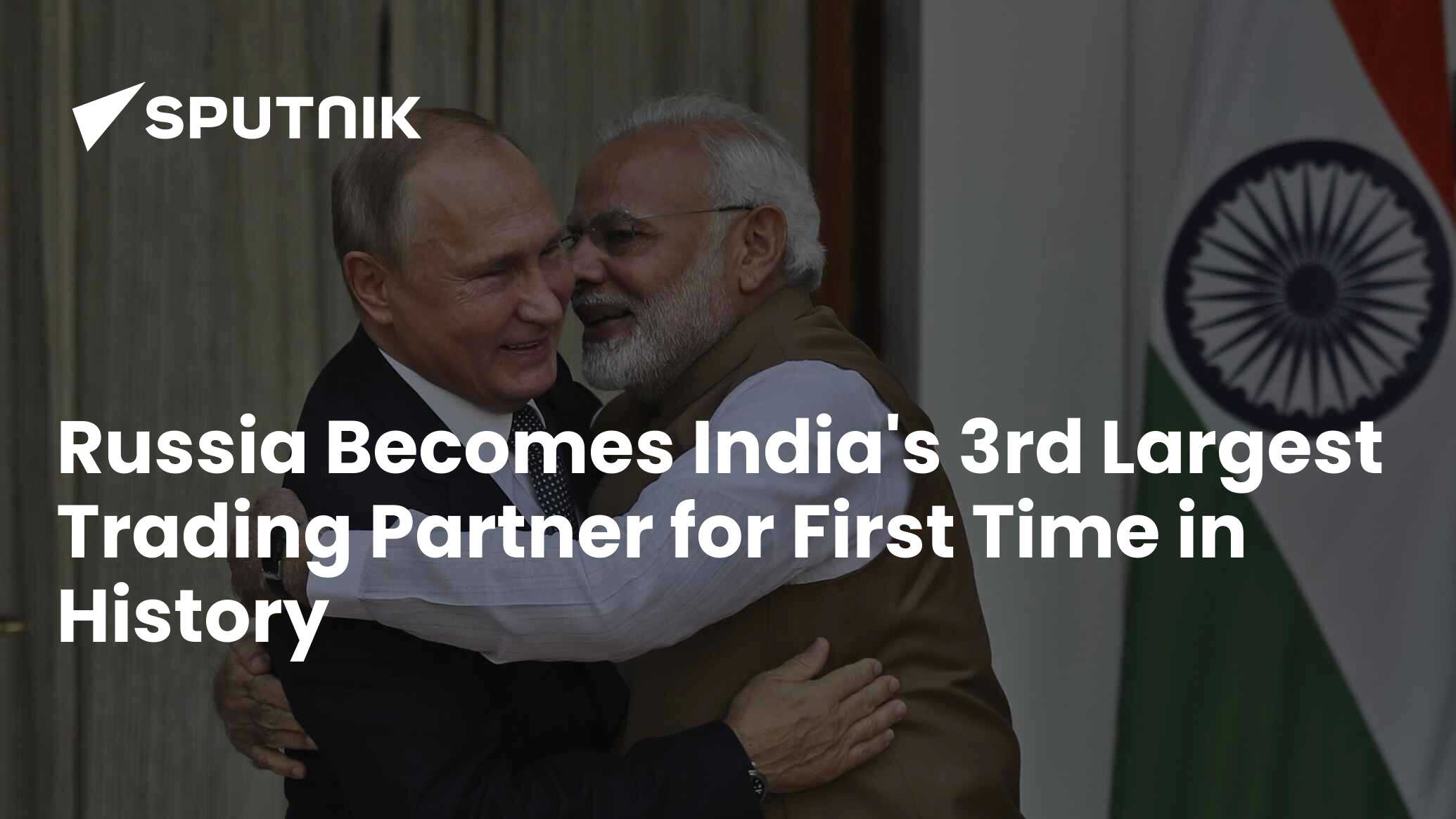 Russia Becomes India's 3rd Largest Trading Partner for First Time in ...