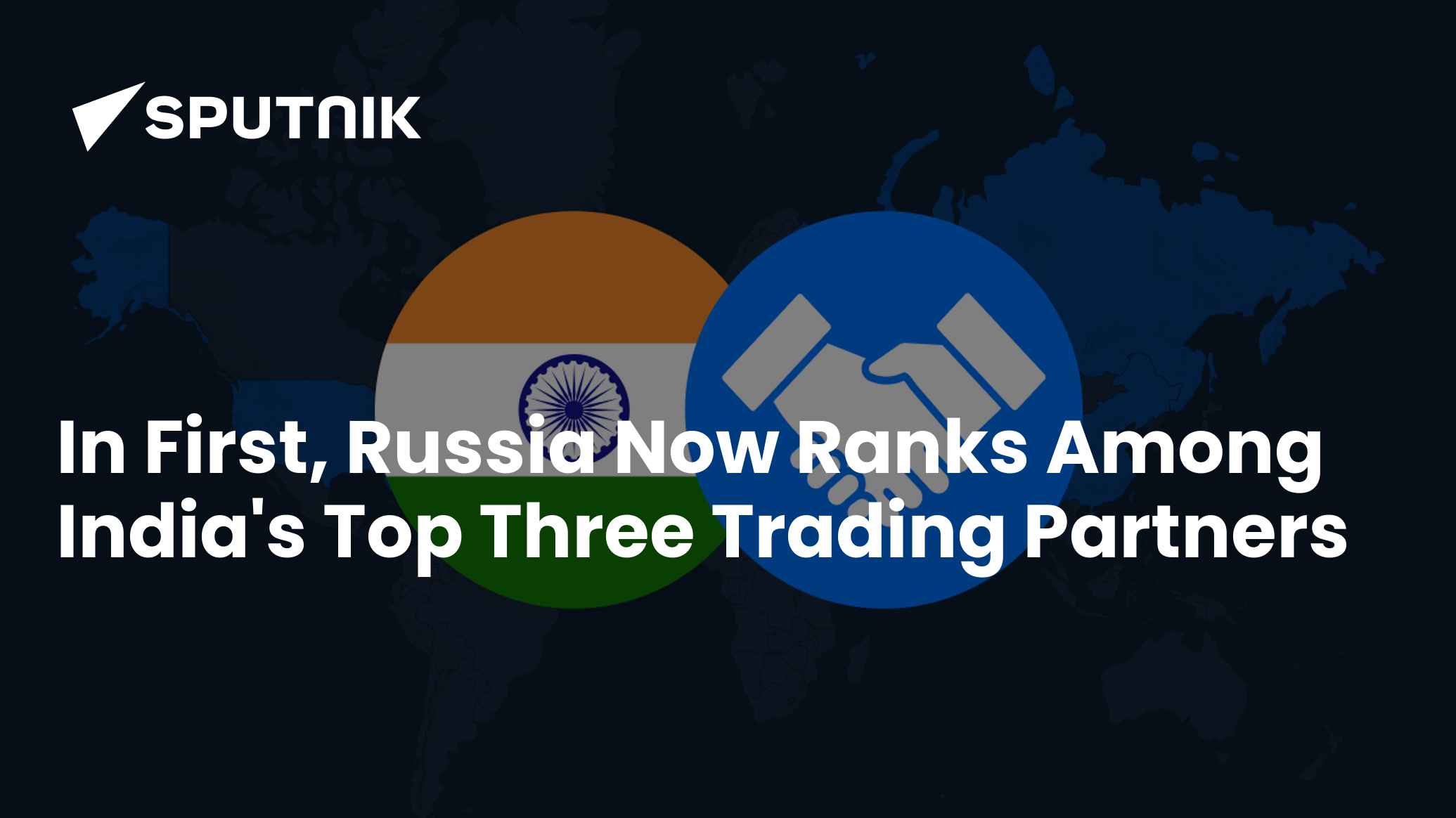 In First, Russia Now Ranks Among India's Top Three Trading Partners