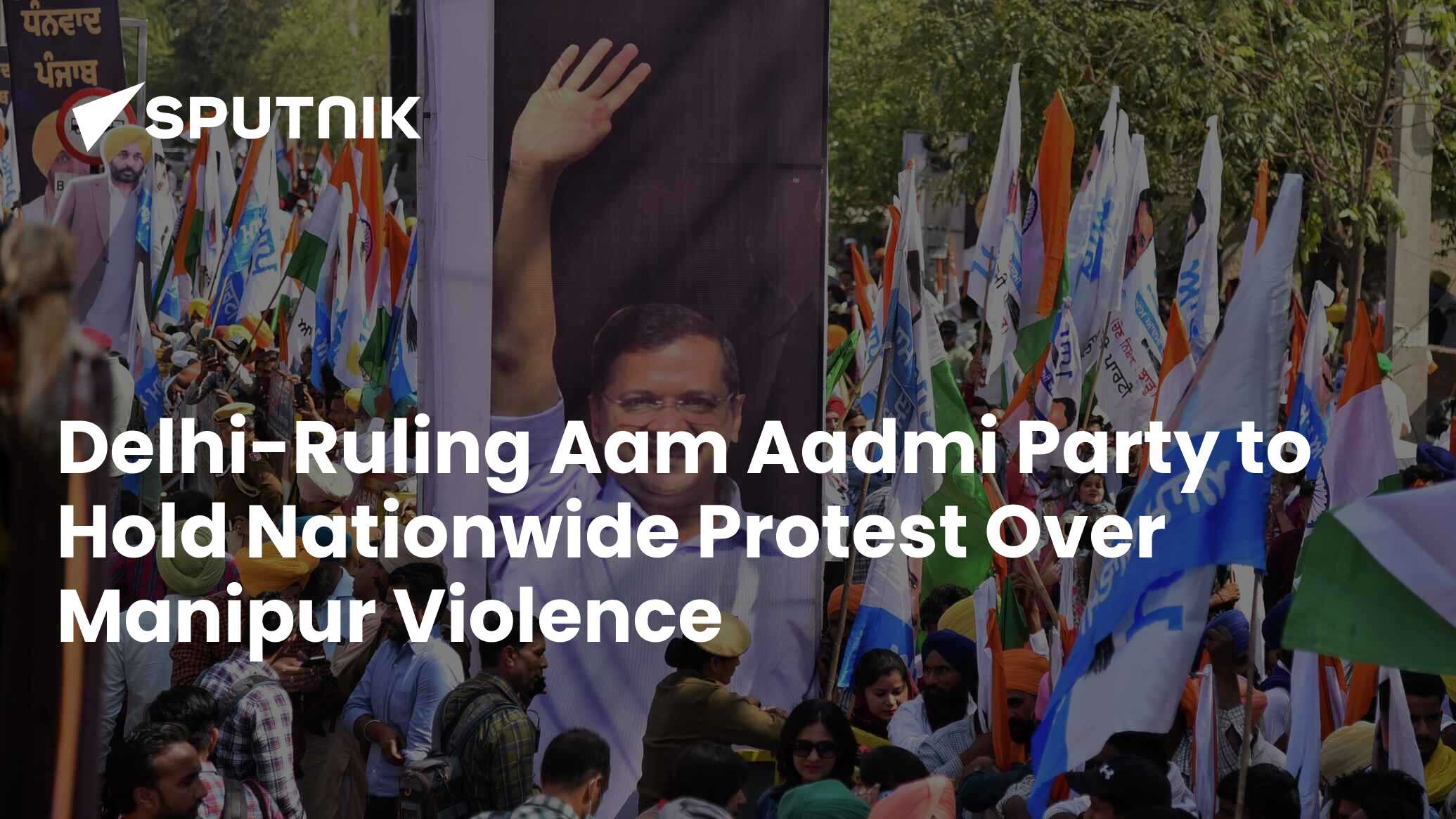 Delhi-Ruling Aam Aadmi Party to Hold Nationwide Protest over Manipur ...