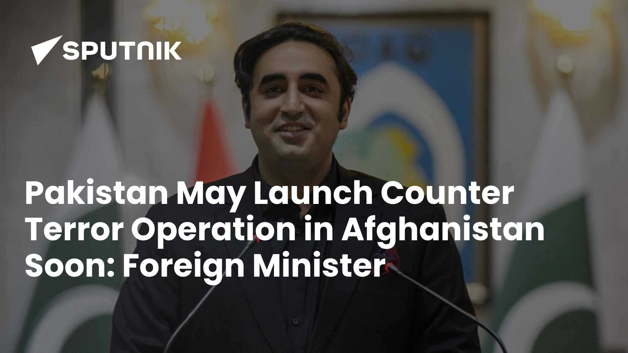 Pakistan May Launch Counter Terror Operation in Afghanistan Soon ...