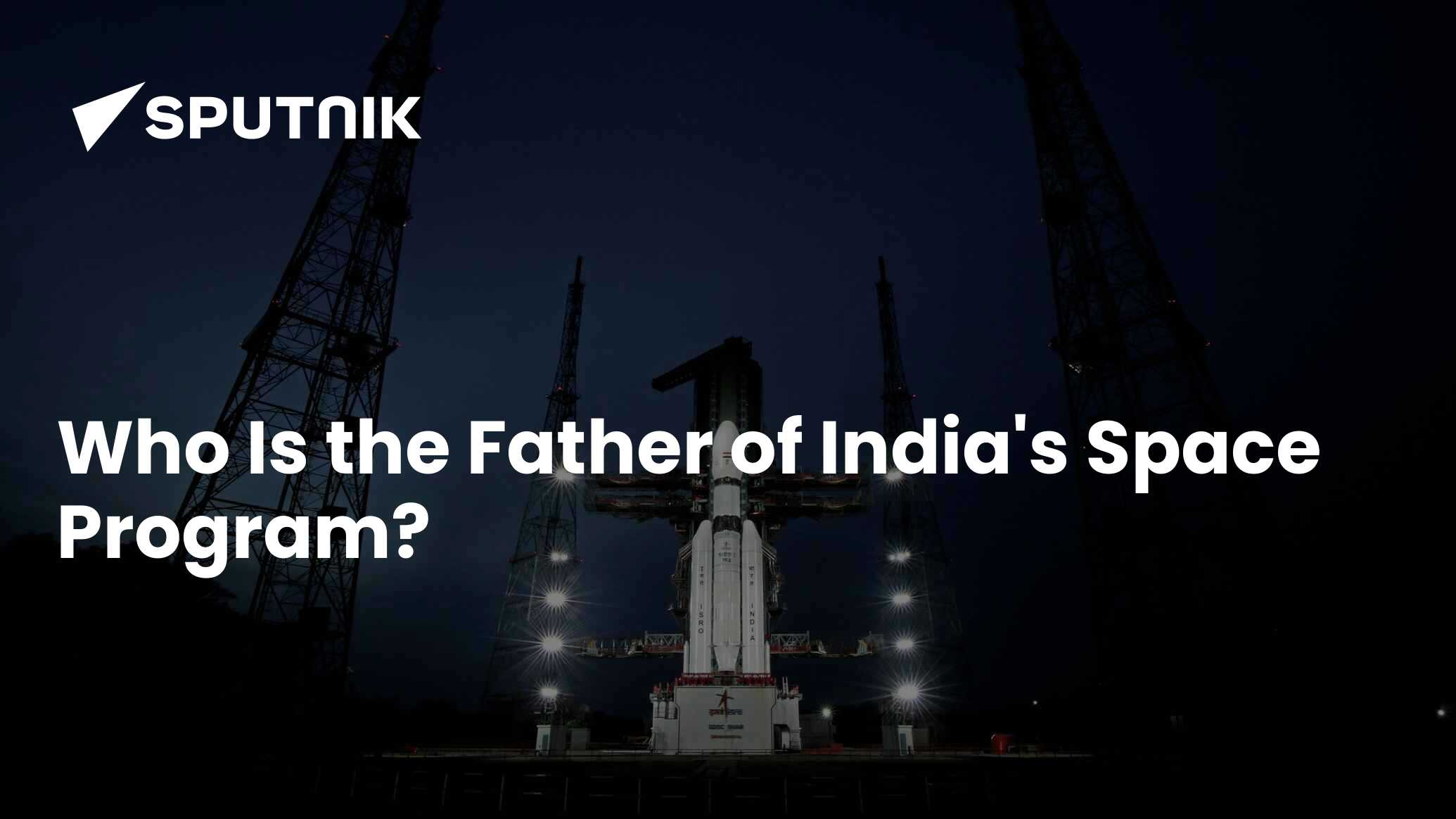 Who Is the Father of Indian Space Program?