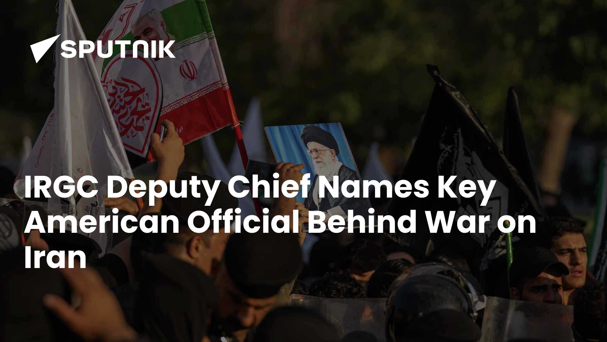 IRGC Deputy Chief Names Key American Official Behind War on Iran