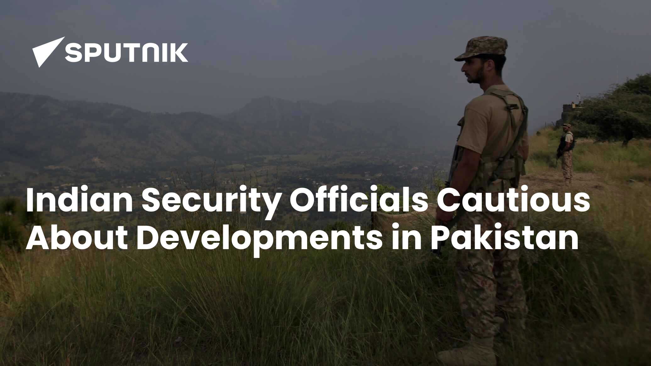 Indian Security Officials Cautious About Developments in Pakistan - 13. ...
