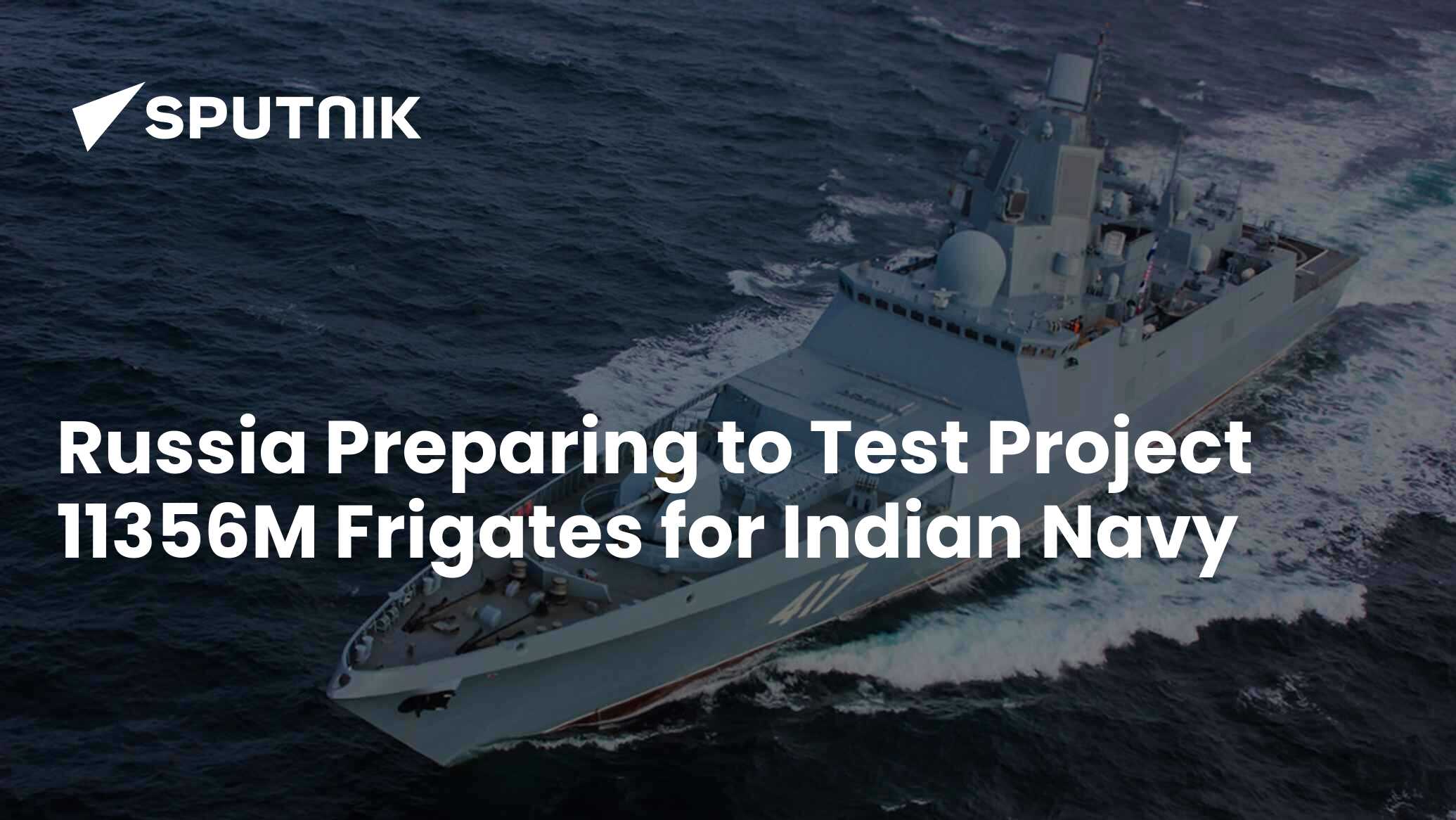 Russia Preparing to Test Project 11356M Frigates for Indian Navy