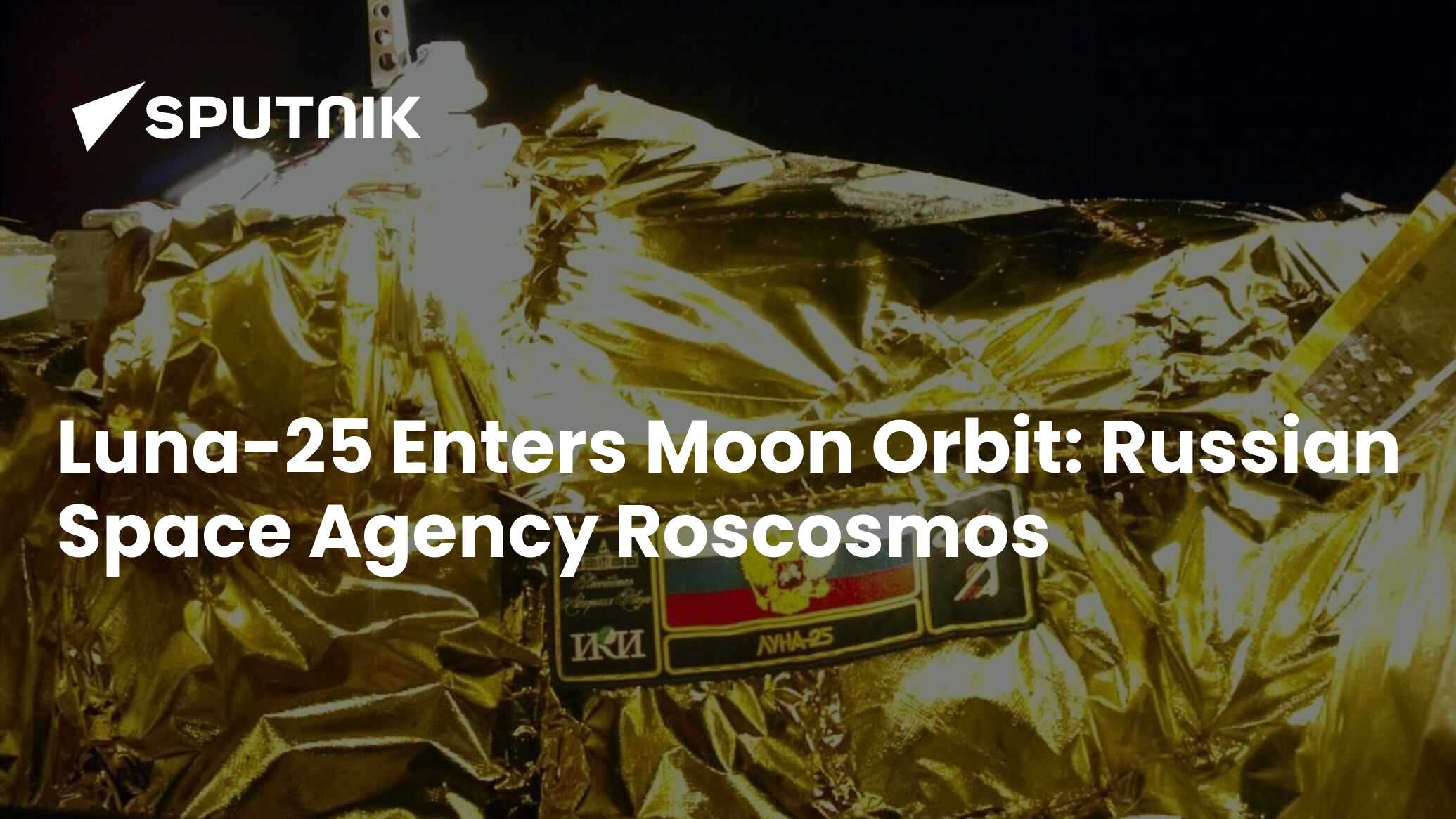 Luna-25 Enters Moon Orbit: Russian Space Agency Roscosmos