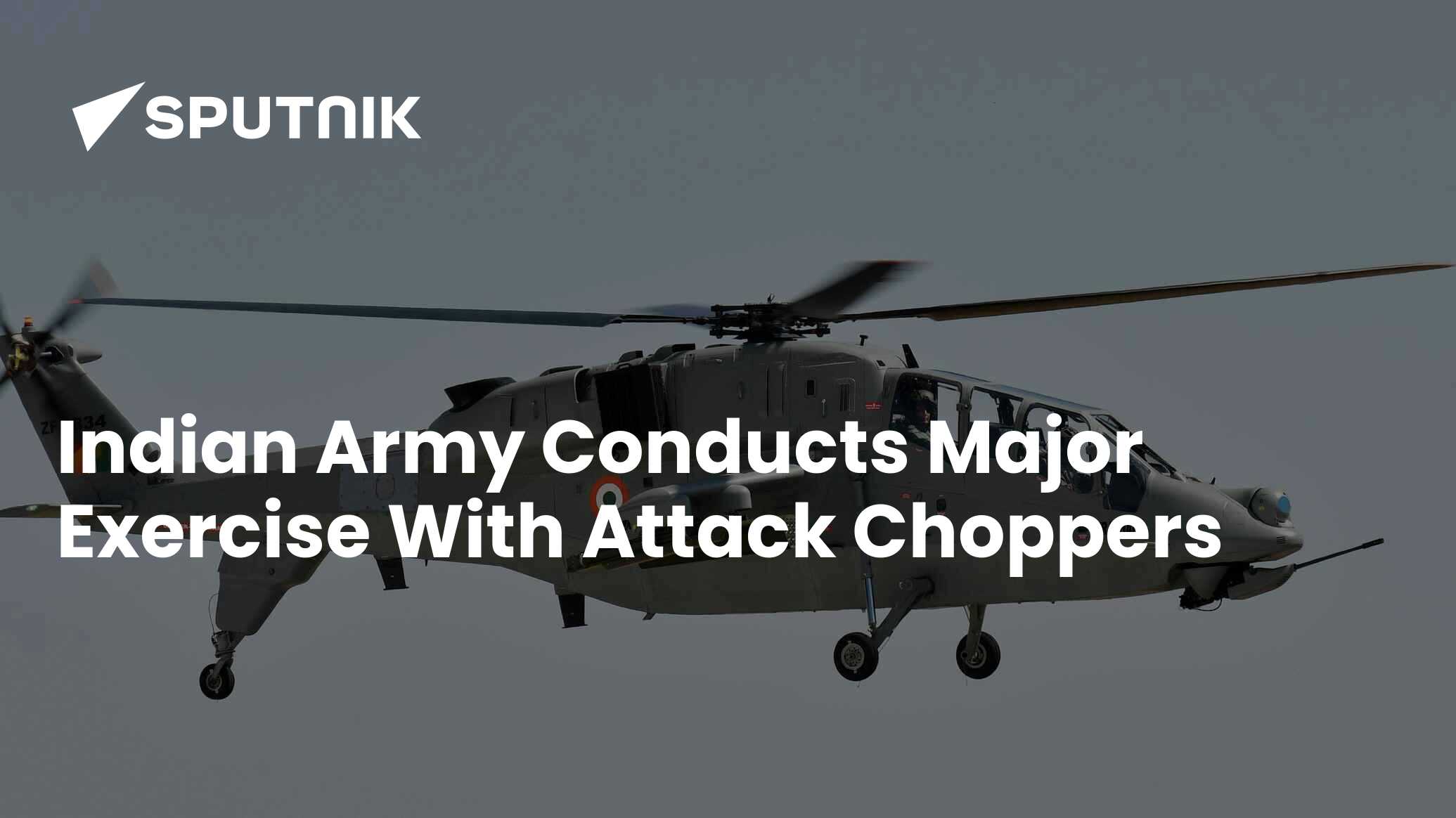 Indian Army Conducts Major Exercise With Attack Choppers